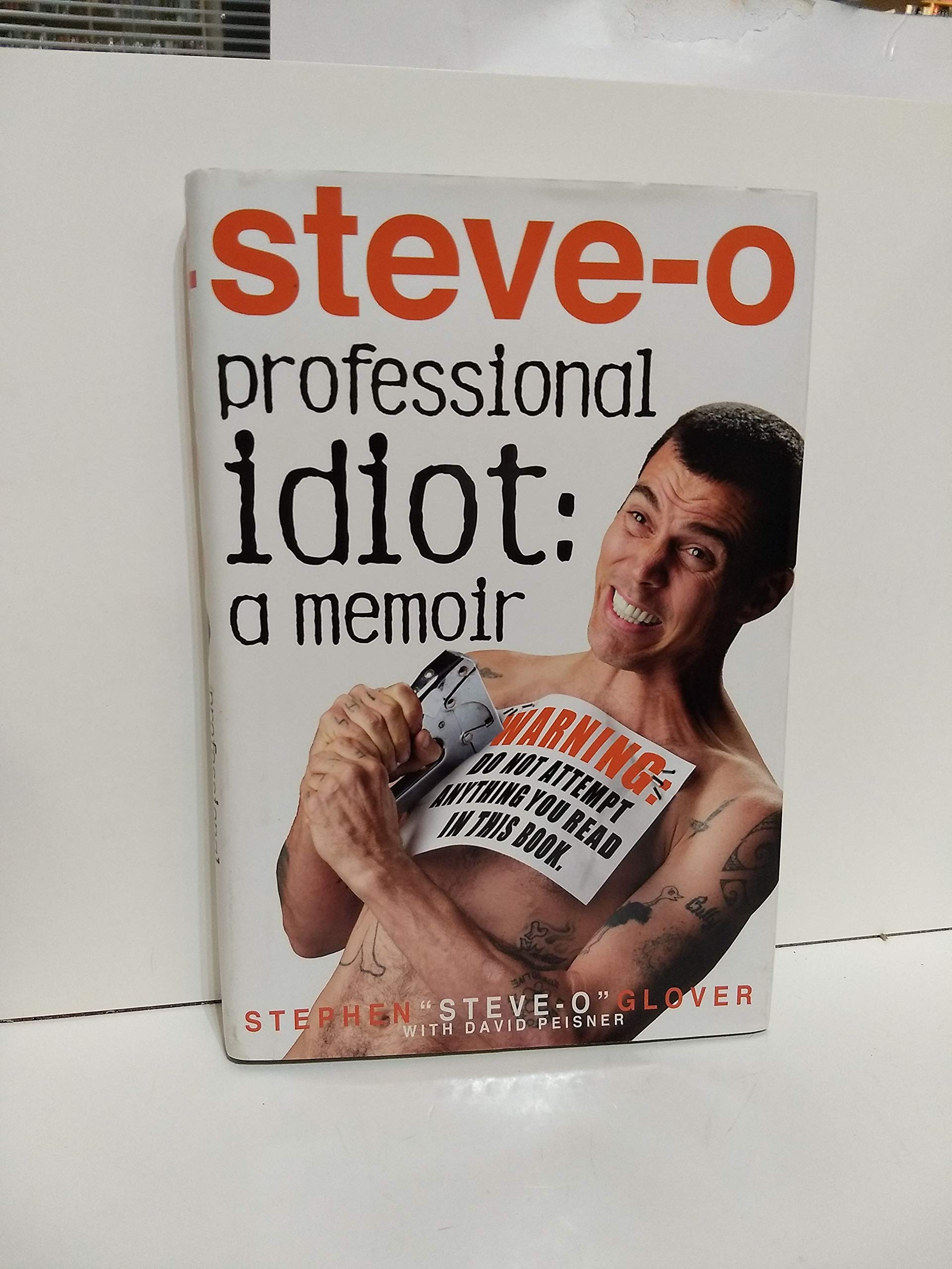 Professional Idiot: A Memoir: Glover, Stephen “Steve-O”, Peisner, David ...