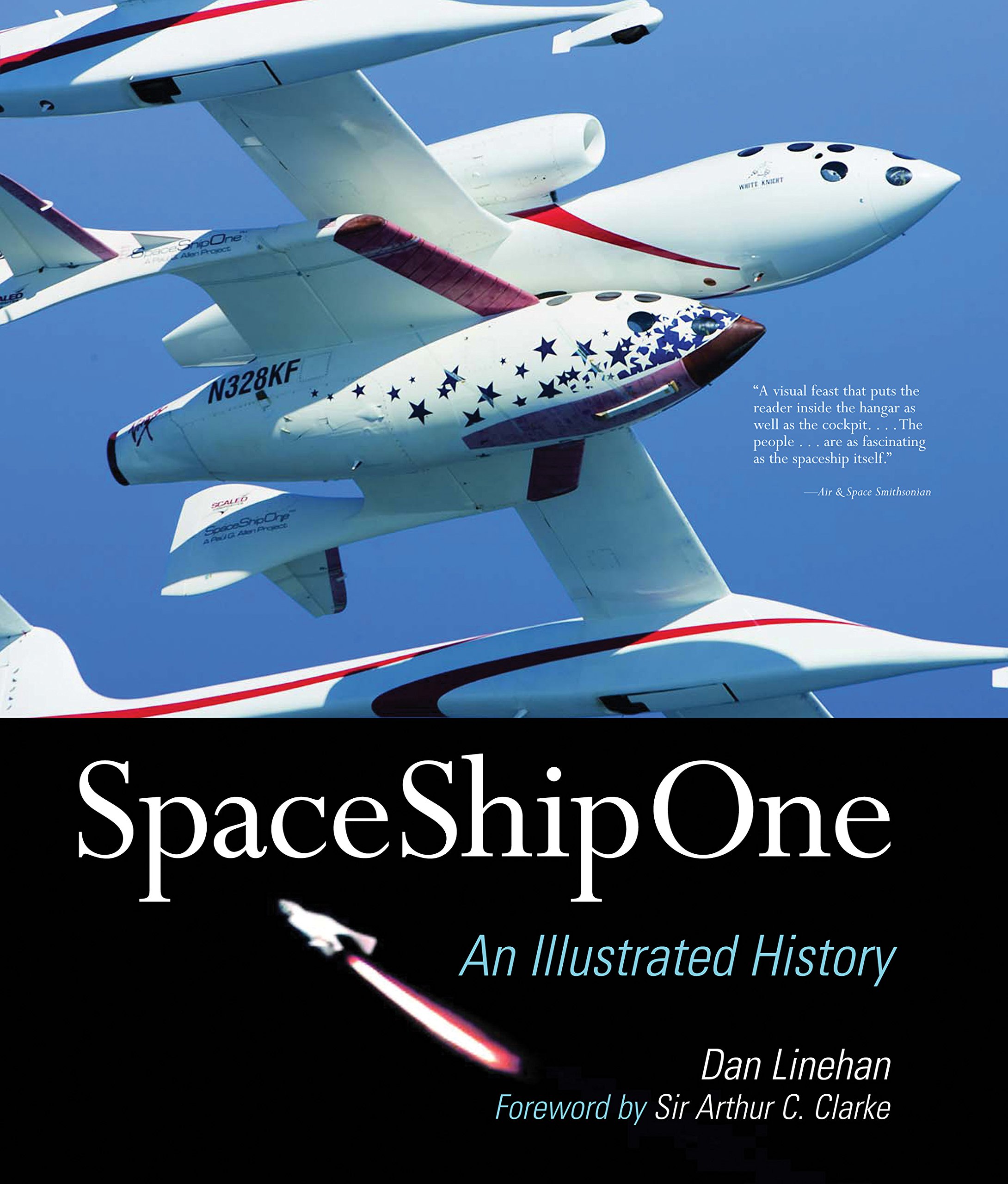 SpaceShipOne: An Illustrated History: Linehan, Dan, Clarke, Arthur C ...