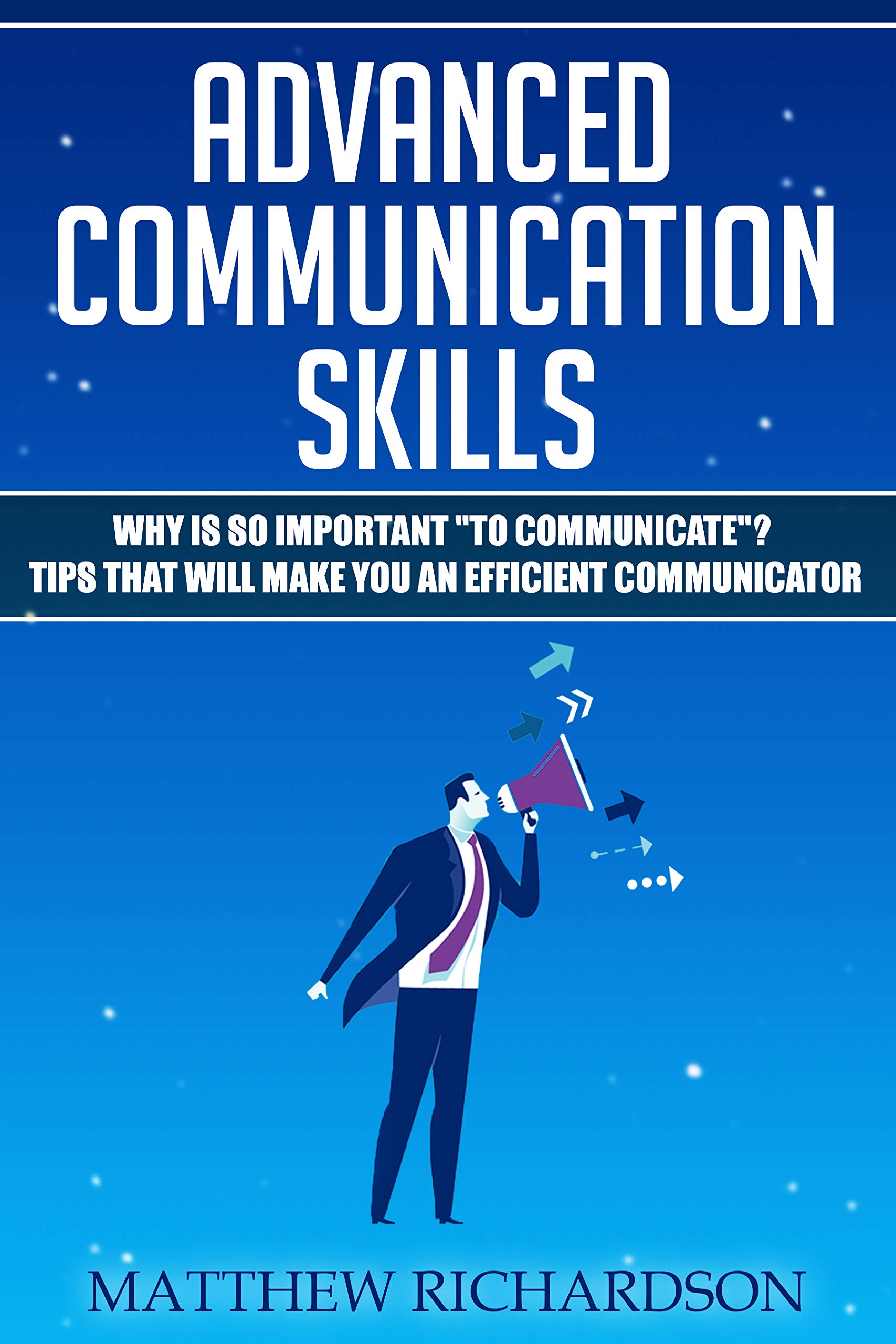 Buy Advanced Communication Skills: Why is so Important "to Communicate ...