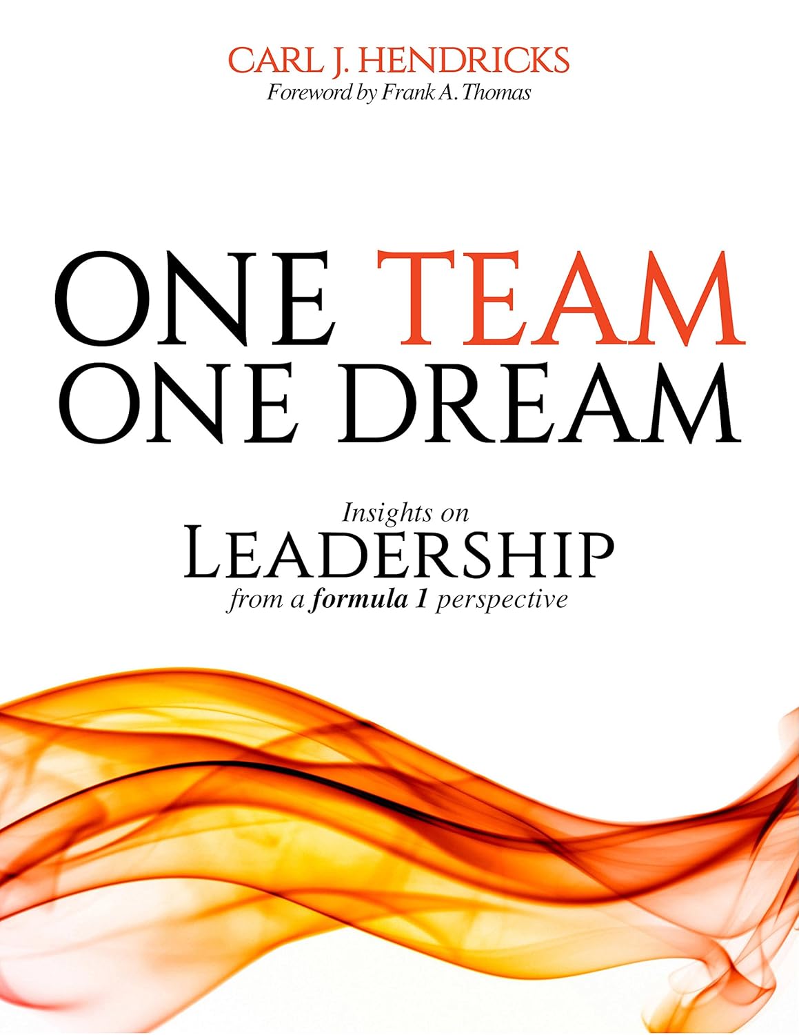 Amazon.com: One Team One Dream: Insights on Leadership from a Formula ...