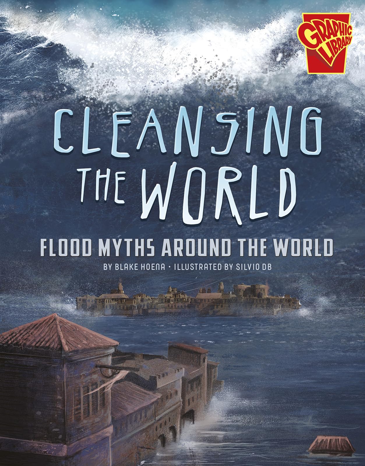 Cleansing the World: Flood Myths Around the World (Universal Myths ...