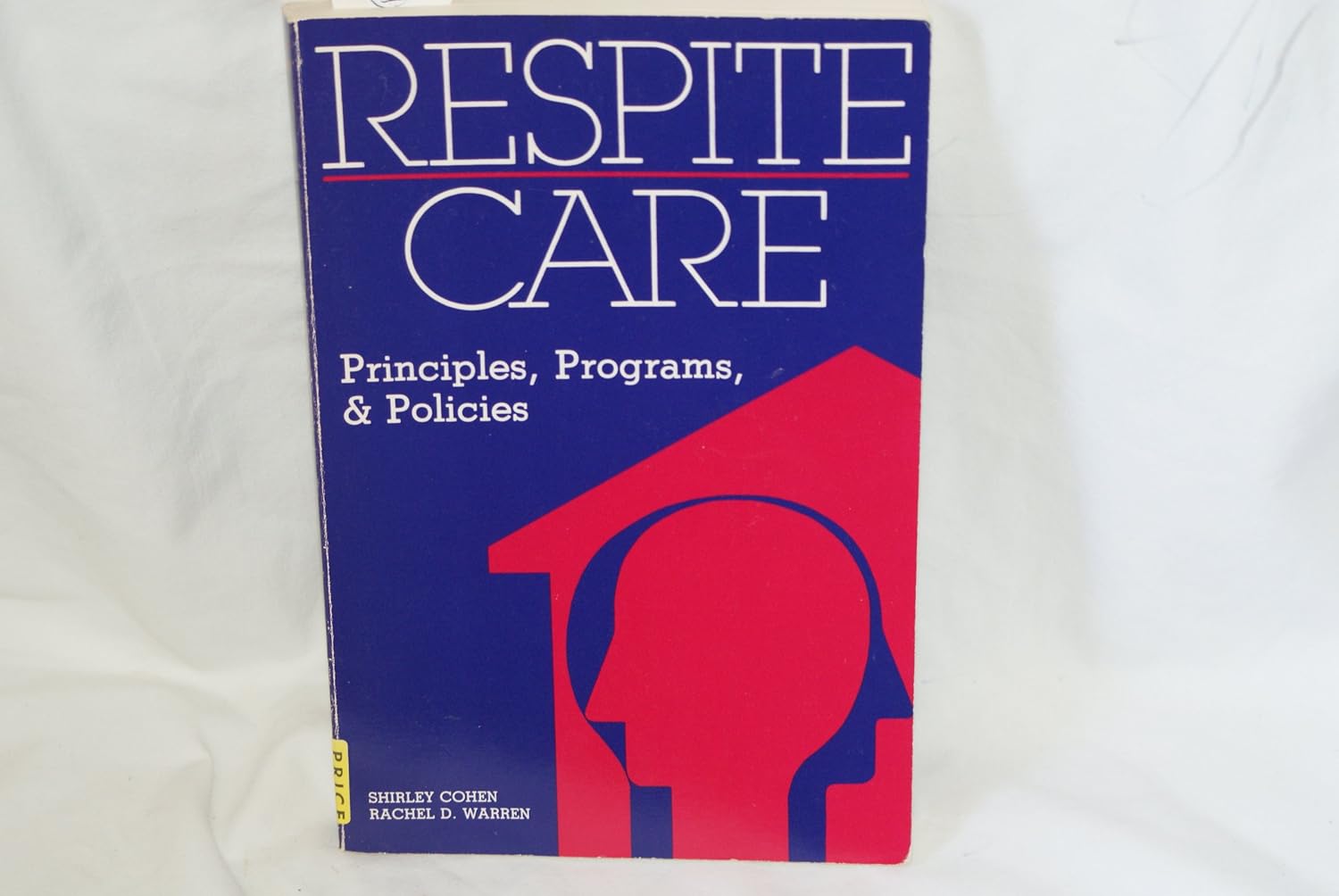 Respite Care: Principles, Programs, and Policies: Cohen, Shirley ...