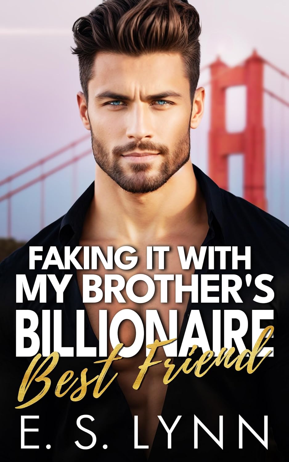 Amazon.com: Faking It With My Brother's Billionaire Best Friend: An Enemies to Lovers Romance ...