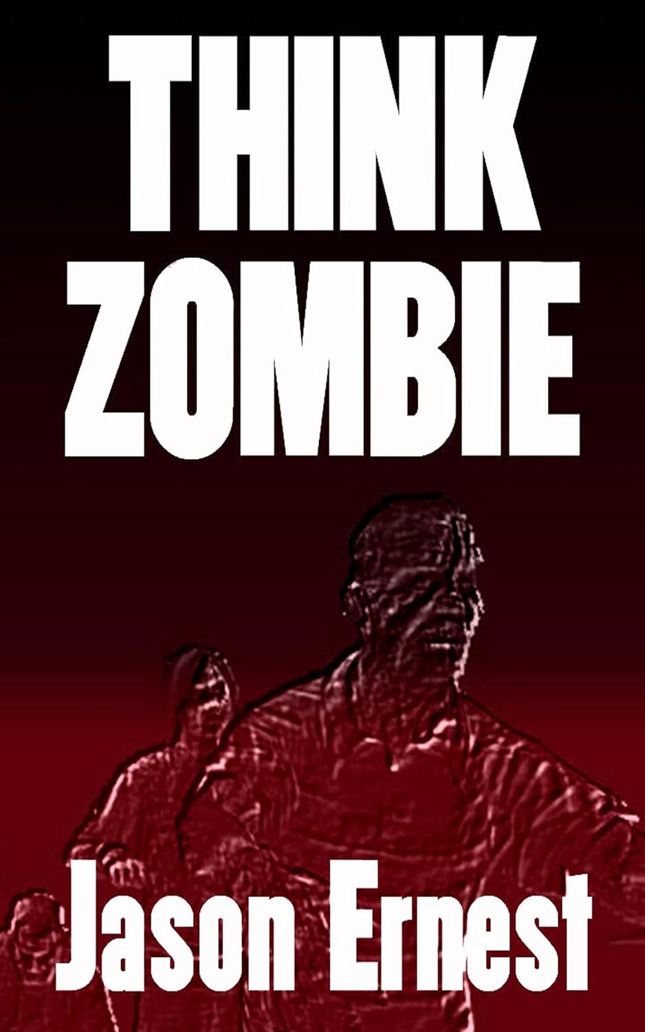 Think Zombie - Kindle edition by Ernest, Jason. Literature & Fiction ...