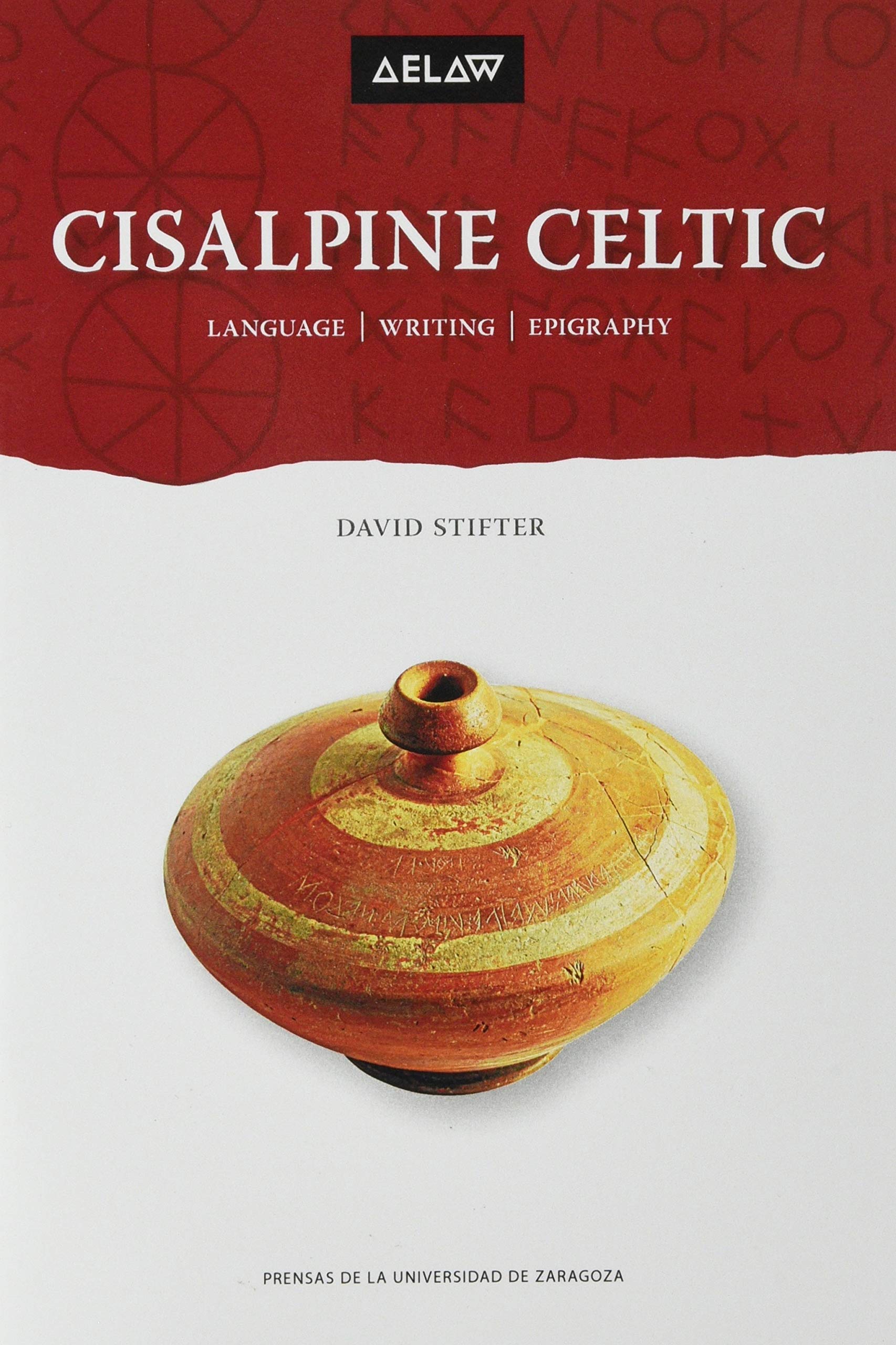 Cisalpine Celtic: Languge, writing, epigraphy: Stifter, David: 9788413400532: Amazon.com: Books