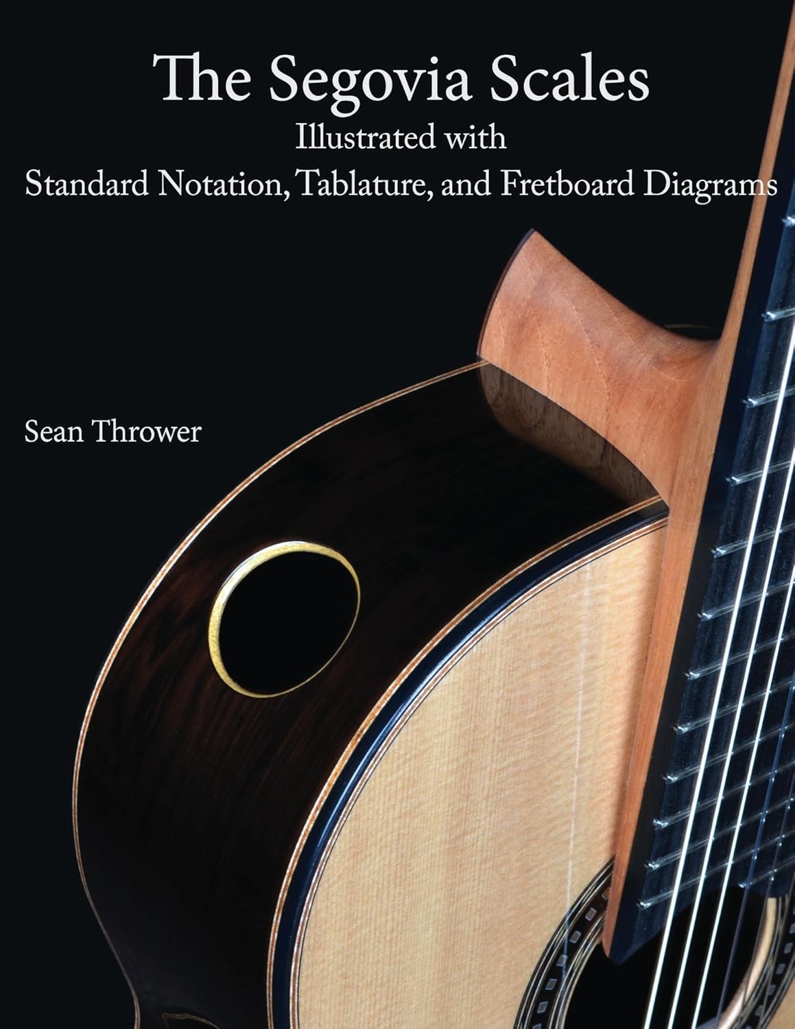 The Segovia Scales: Illustrated with Standard Notation, Tablature, and ...