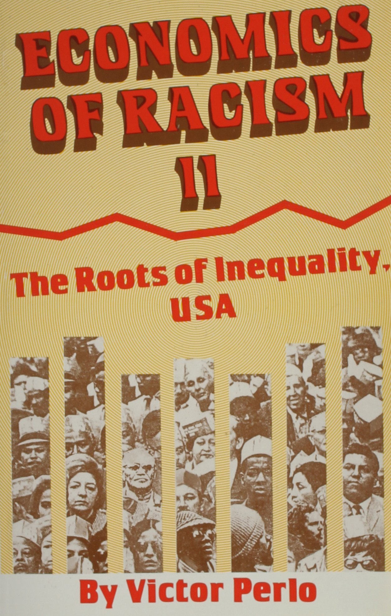 Economics of Racism Ii, U. S. A.: The Roots of Inequality, USA: Perlo ...