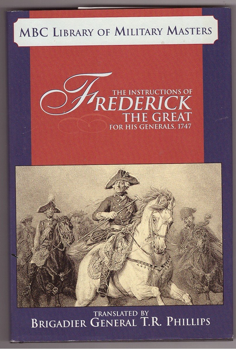 The Instructions of Frederick the Great for his Generals, 1747 (MBC ...