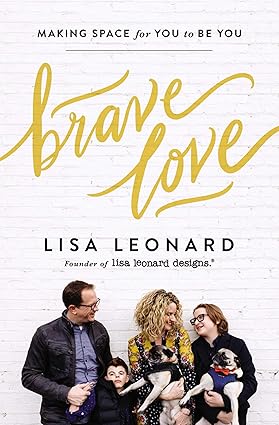 Brave Love: Making Space for You to Be You: Leonard, Lisa ...