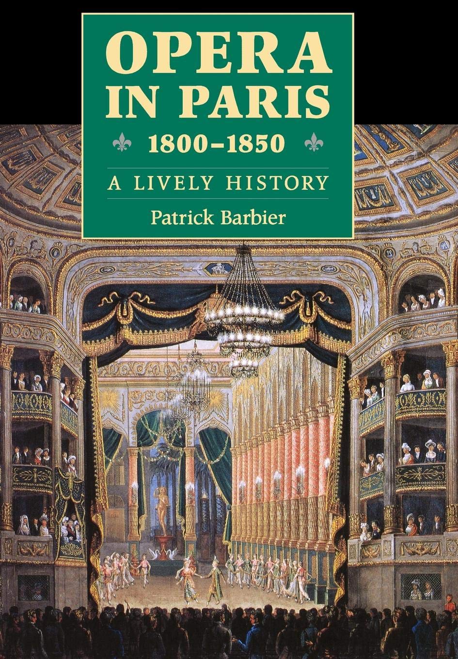 Opera in Paris 1800-1850: A Lively History (Amadeus): Barbier, Patrick ...