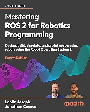 Amazon.com: Mastering ROS 2 for Robotics Programming: Design, build, simulate, and prototype ...
