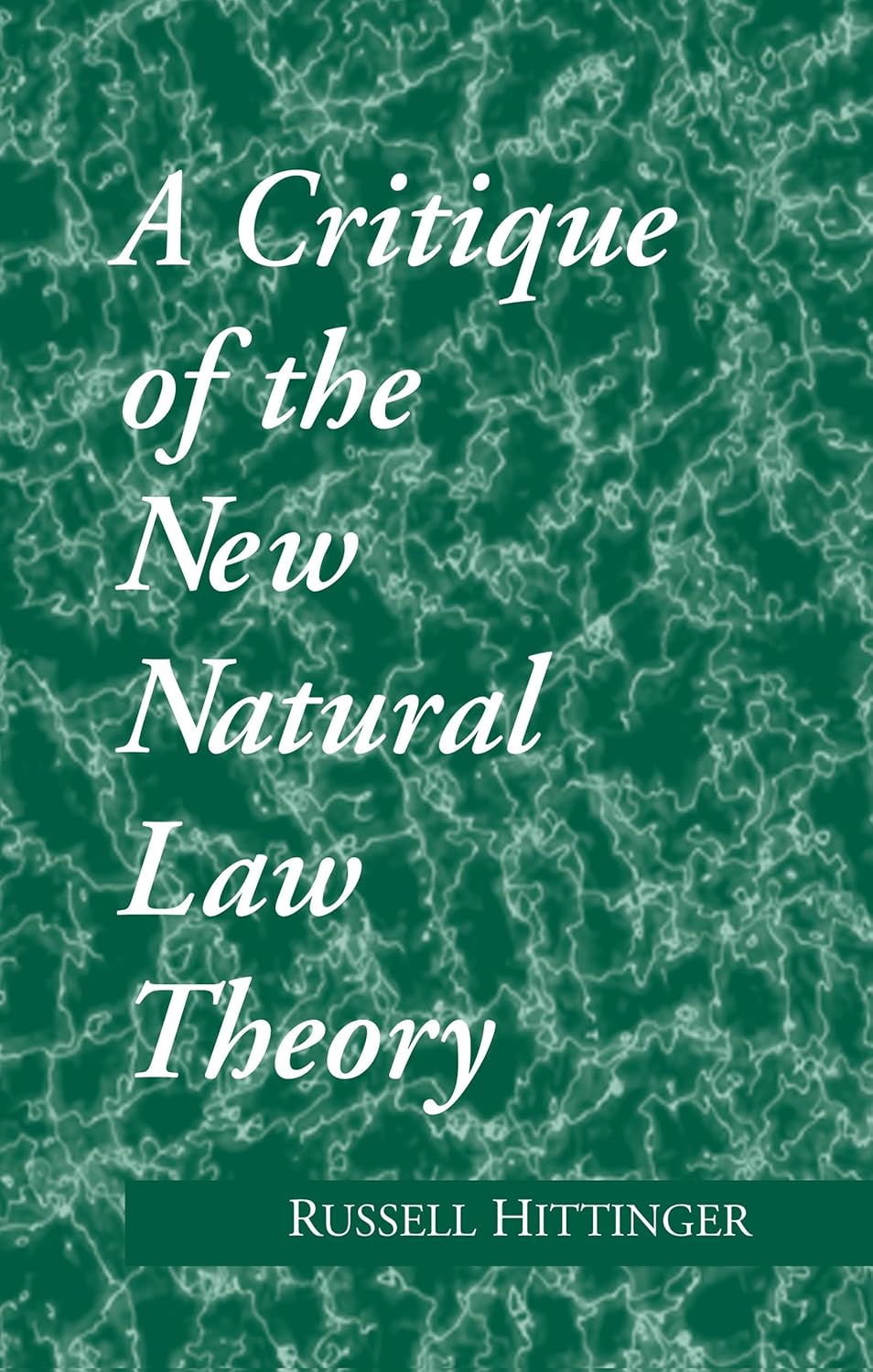 A Critique of the New Natural Law Theory: Russell Hittinger ...
