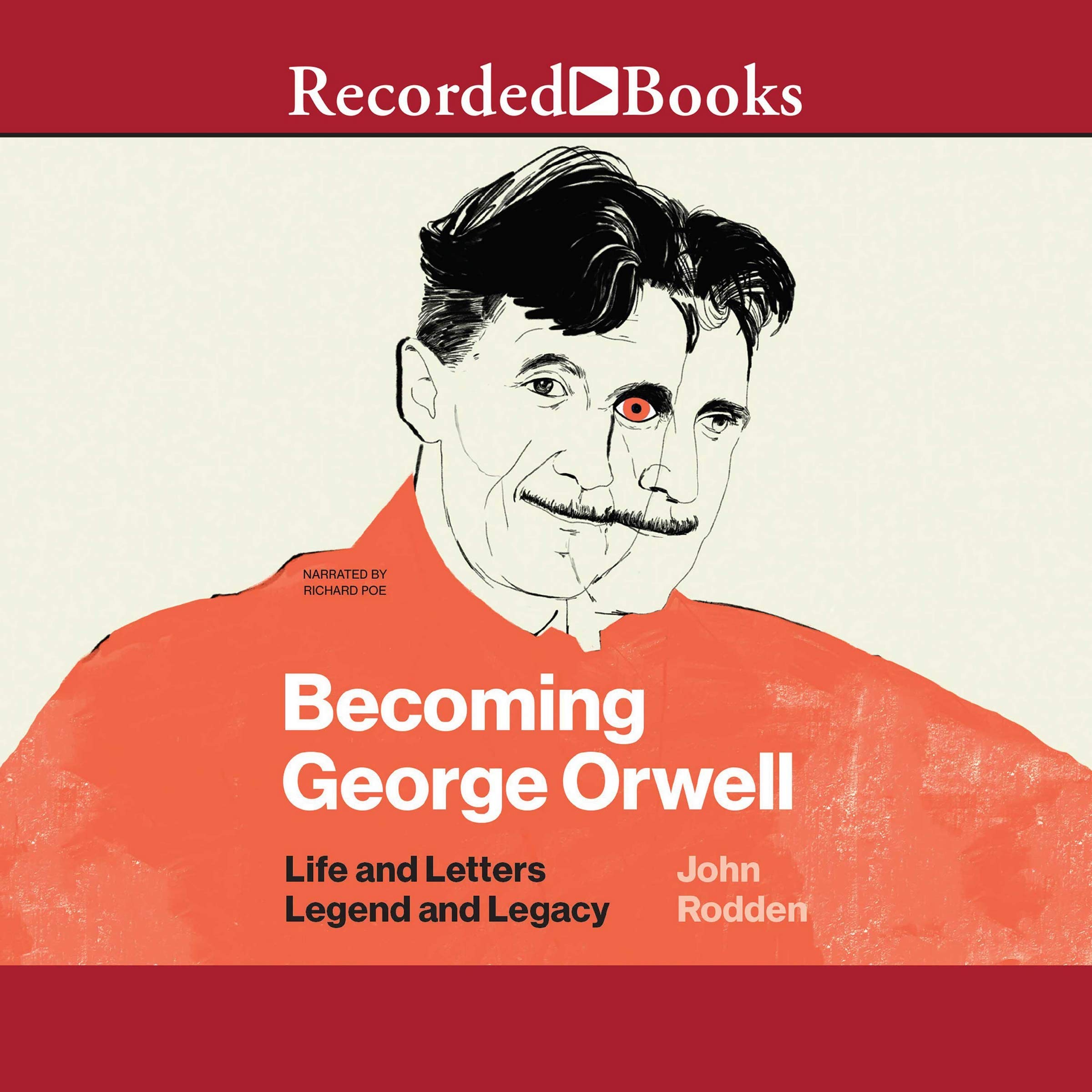 Amazon.com: Becoming George Orwell: Life and Letters, Legend and Legacy ...