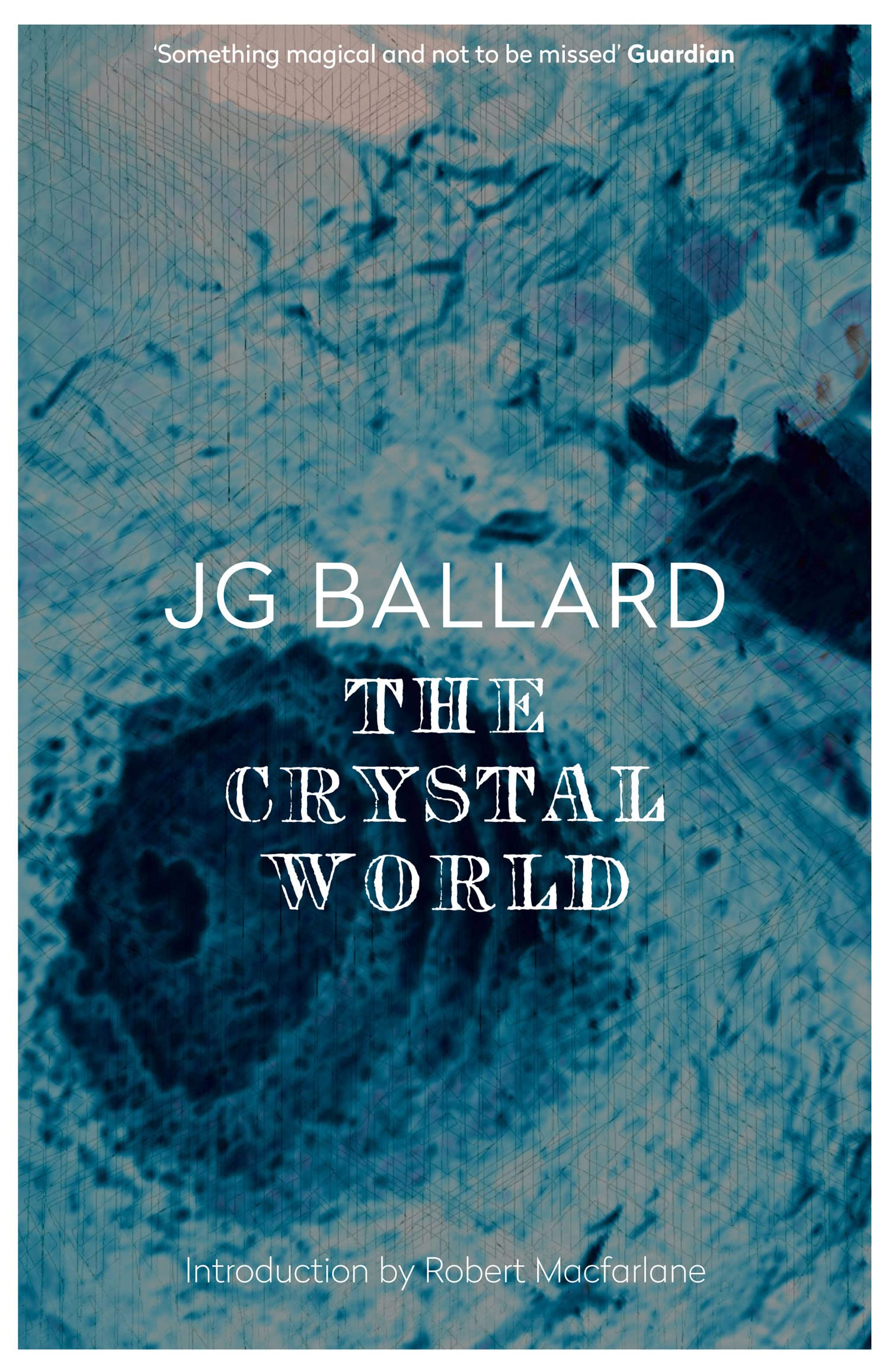The Crystal World : Ballard, J. G., Macfarlane, Robert: Amazon.co.uk: Books