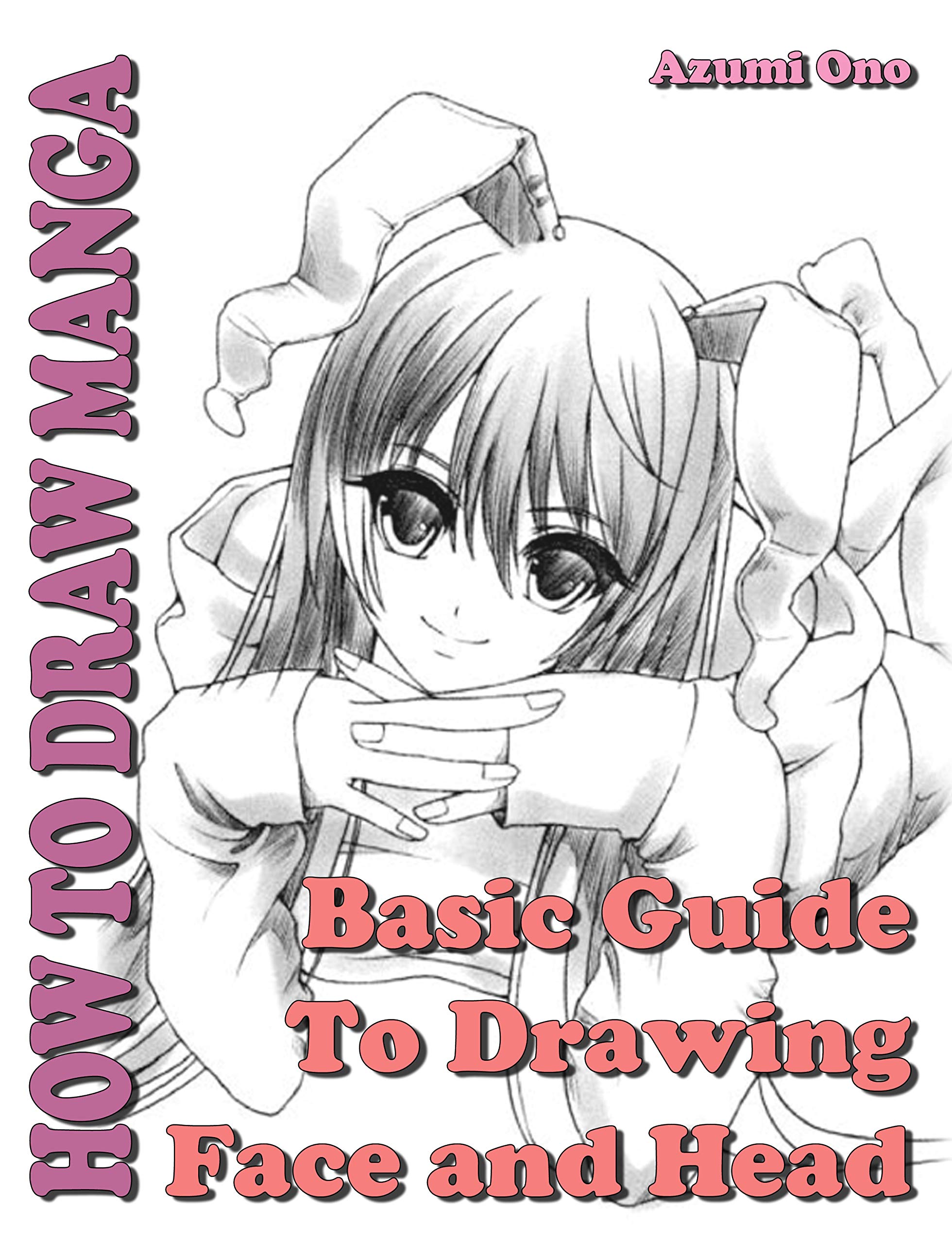 Buy How To Draw Manga: Basic Guide To Drawing Face and Head (How To ...