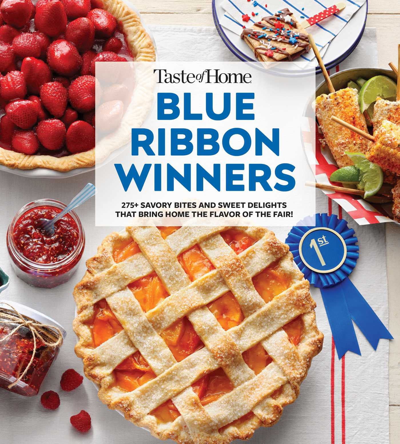 Taste of Home Blue Ribbon Winners: More than 275 Savory Bites and Sweet ...