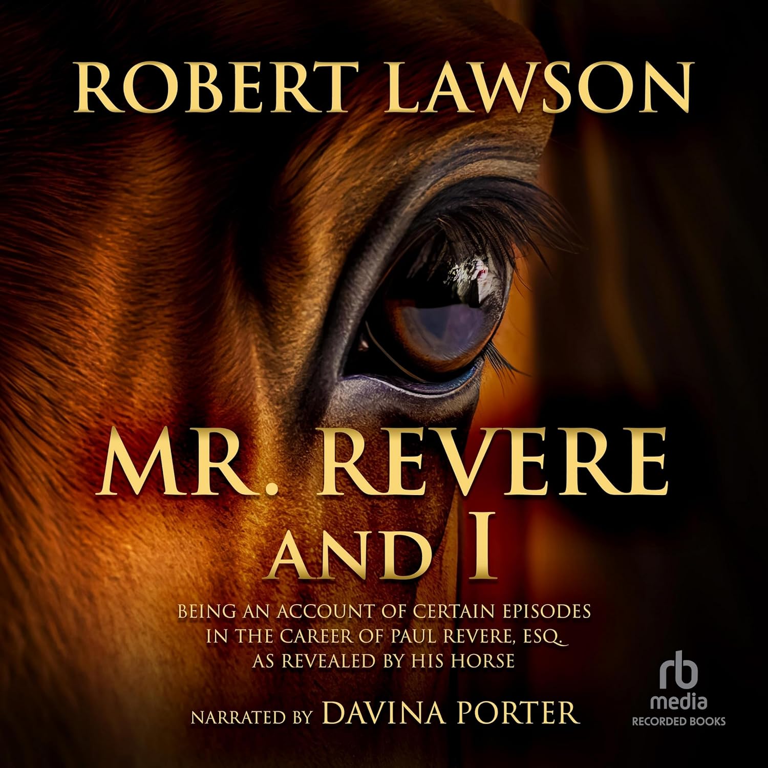 Mr. Revere and I: Being an Account of Certain Episodes in the Career of ...