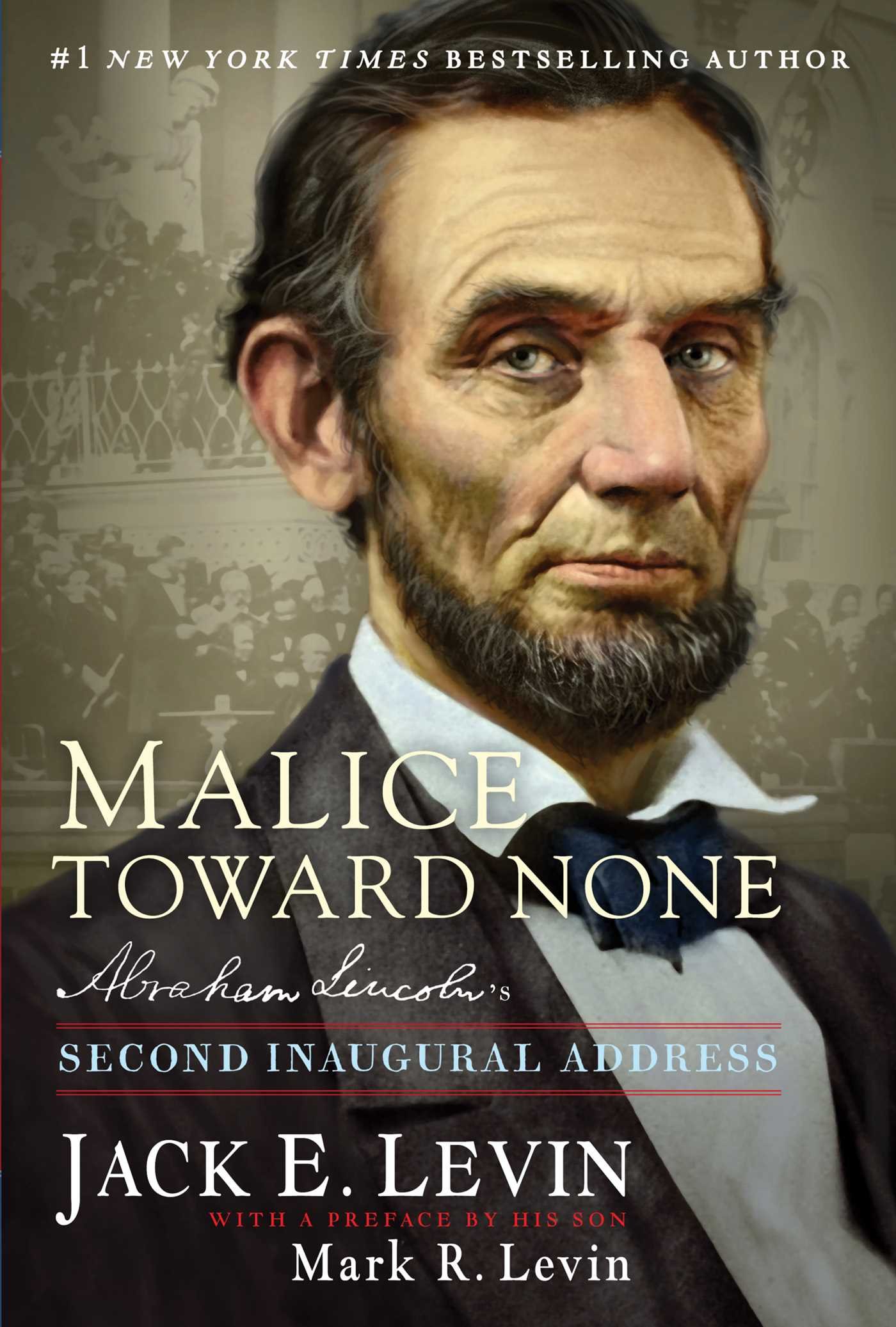 Malice Toward None: Abraham Lincoln's Second Inaugural Address: Levin ...