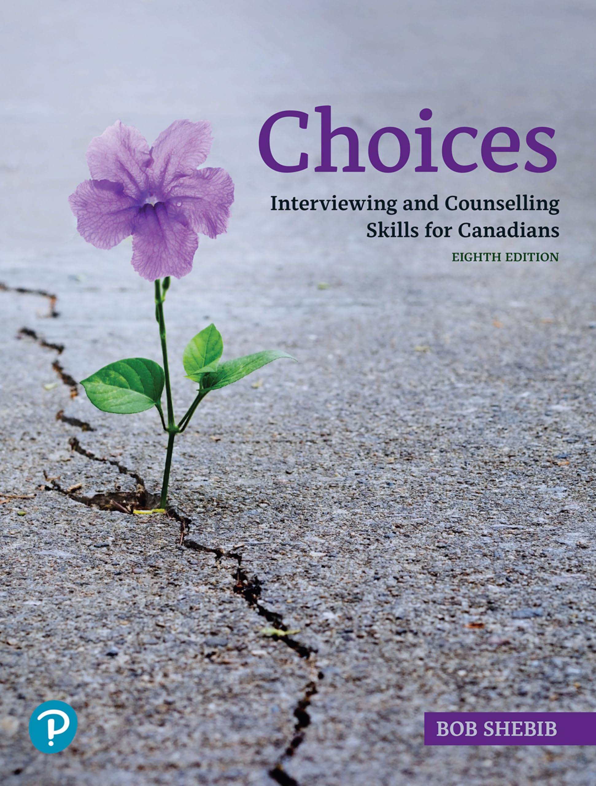 Choices: Interviewing and Counselling Skills for Canadians: Shebib, Bob ...