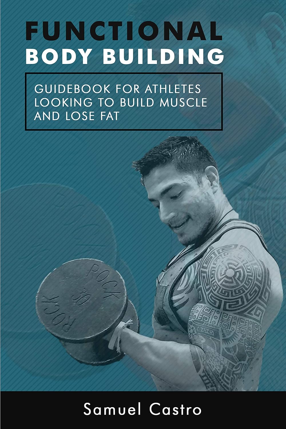 Functional Bodybuilding: A Guide Book for Athletes Looking To Build ...