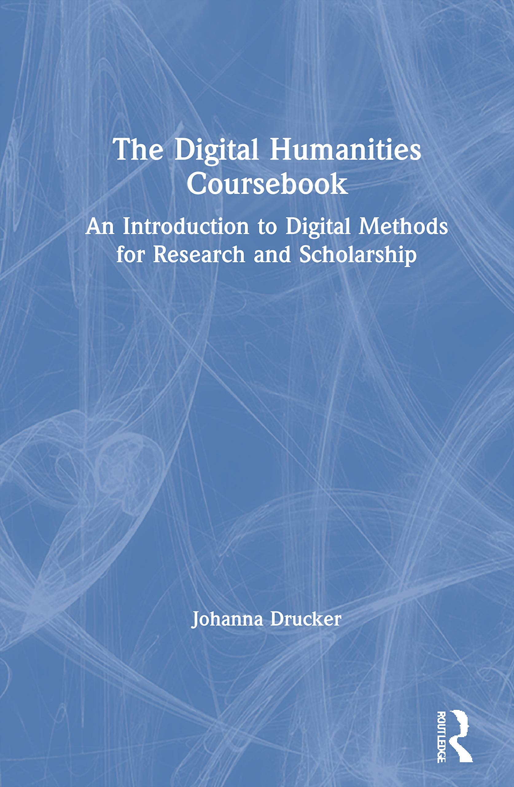 Amazon.com: The Digital Humanities Coursebook: 9780367566661: Drucker ...