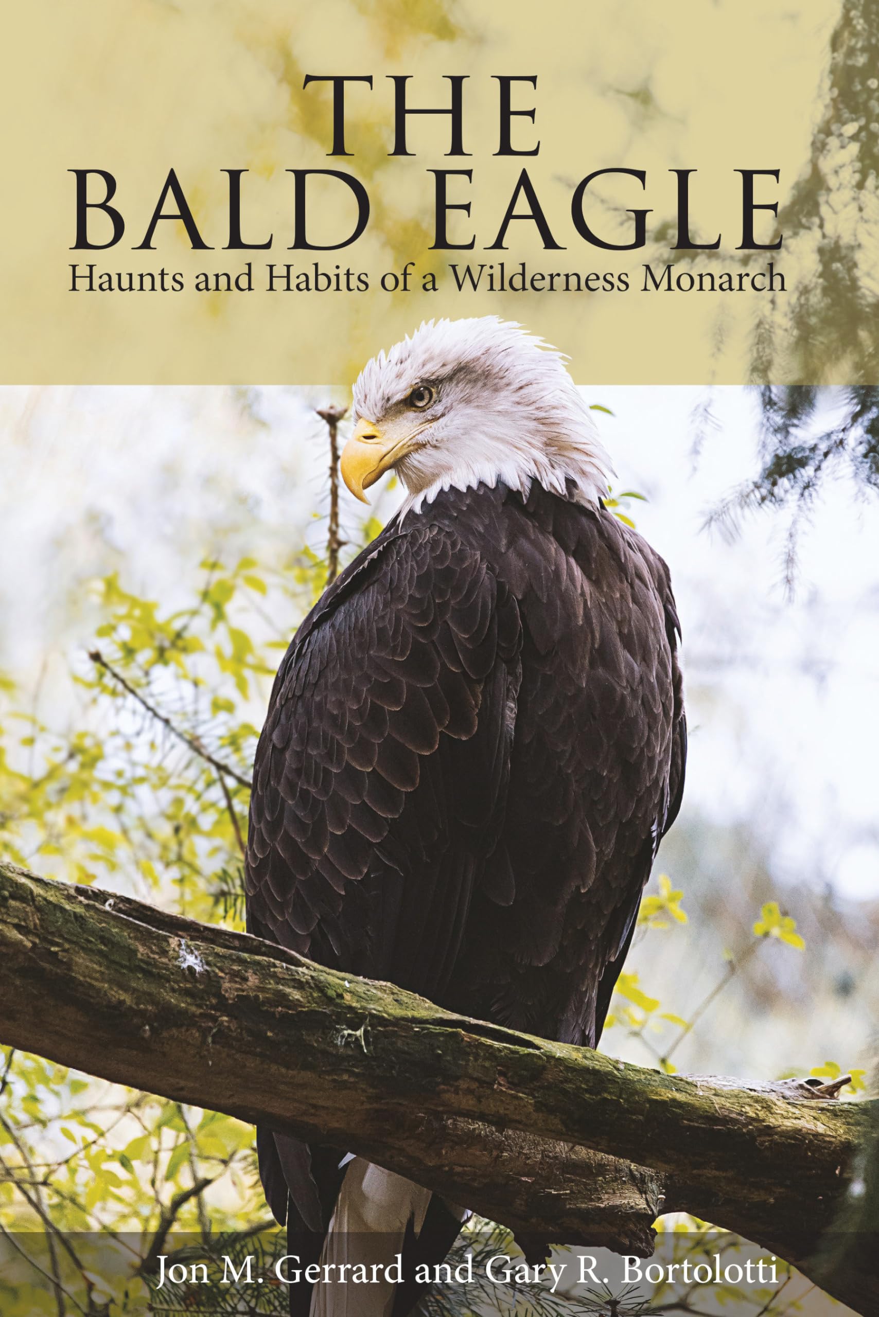The Bald Eagle: Haunts and Habits of a Wilderness Monarch: Jon M ...