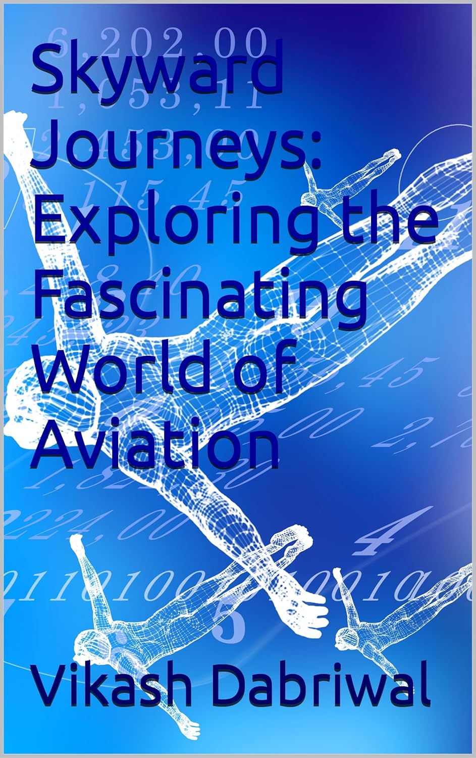 Skyward Journeys: Exploring the Fascinating World of Aviation, Dabriwal, Vikash, eBook - Amazon.com