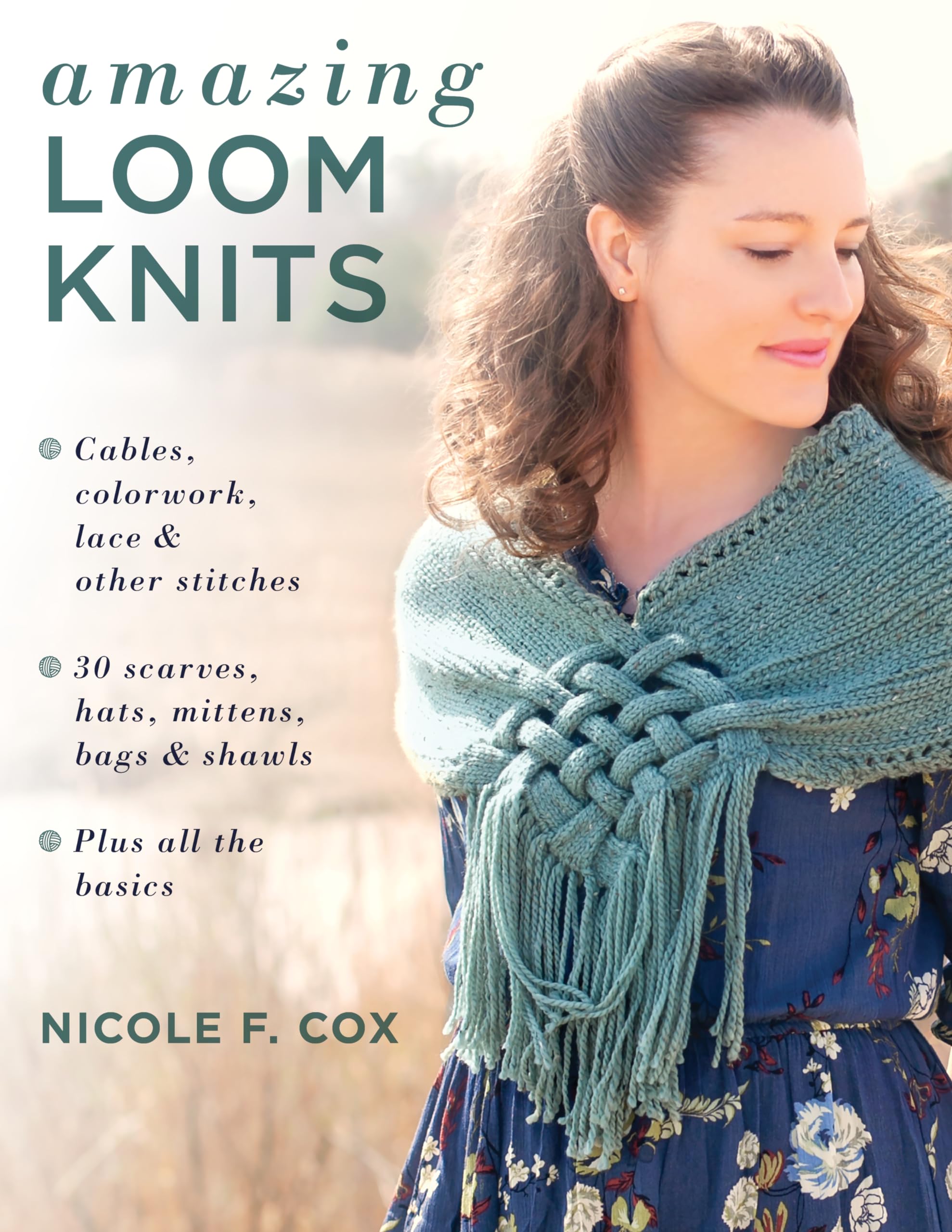 Amazing Loom Knits: Cables, colorwork, lace and other stitches * 30 ...