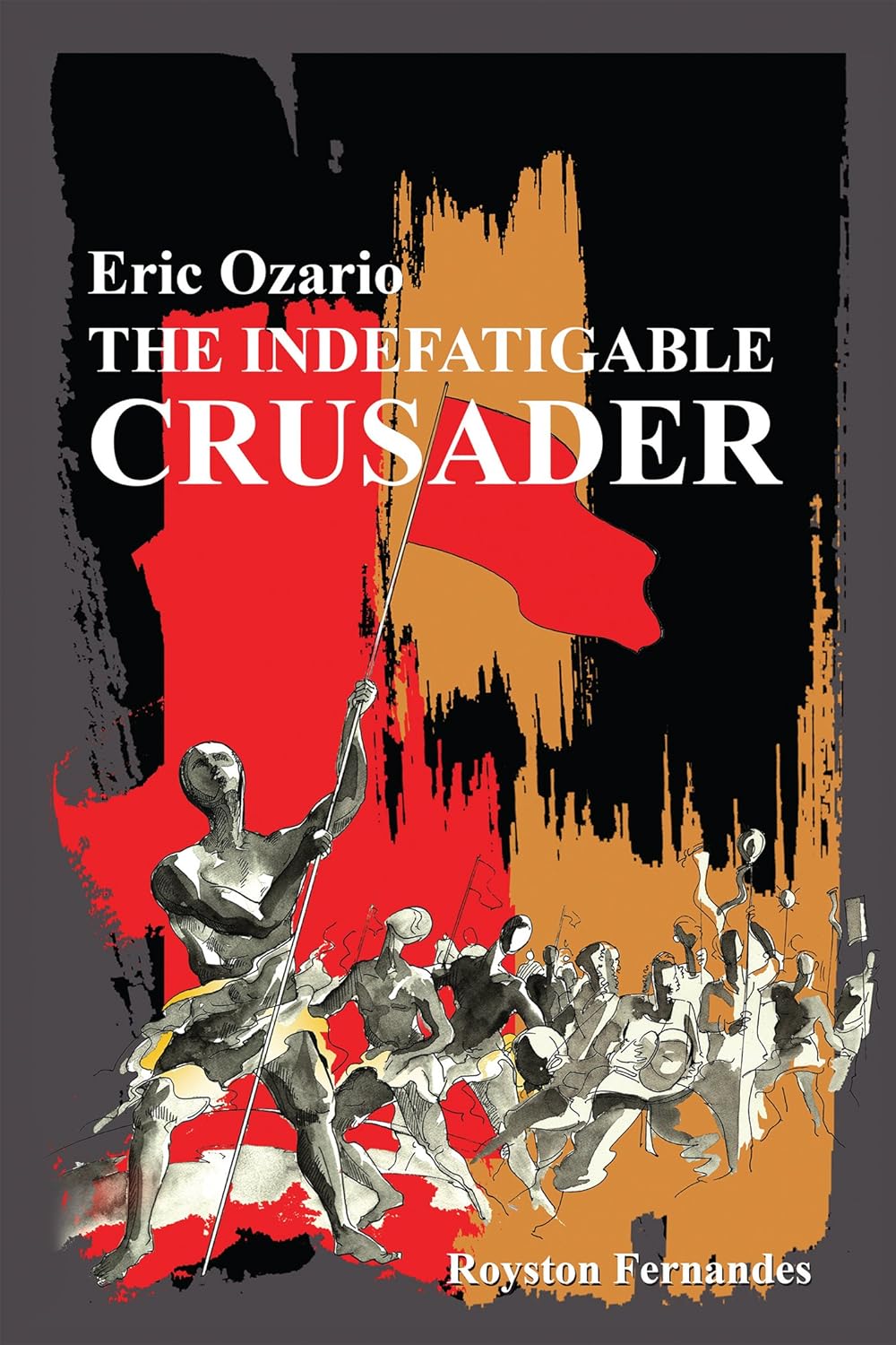 Amazon.com: The Indefatigable Crusader eBook : Fernandes, Royston ...