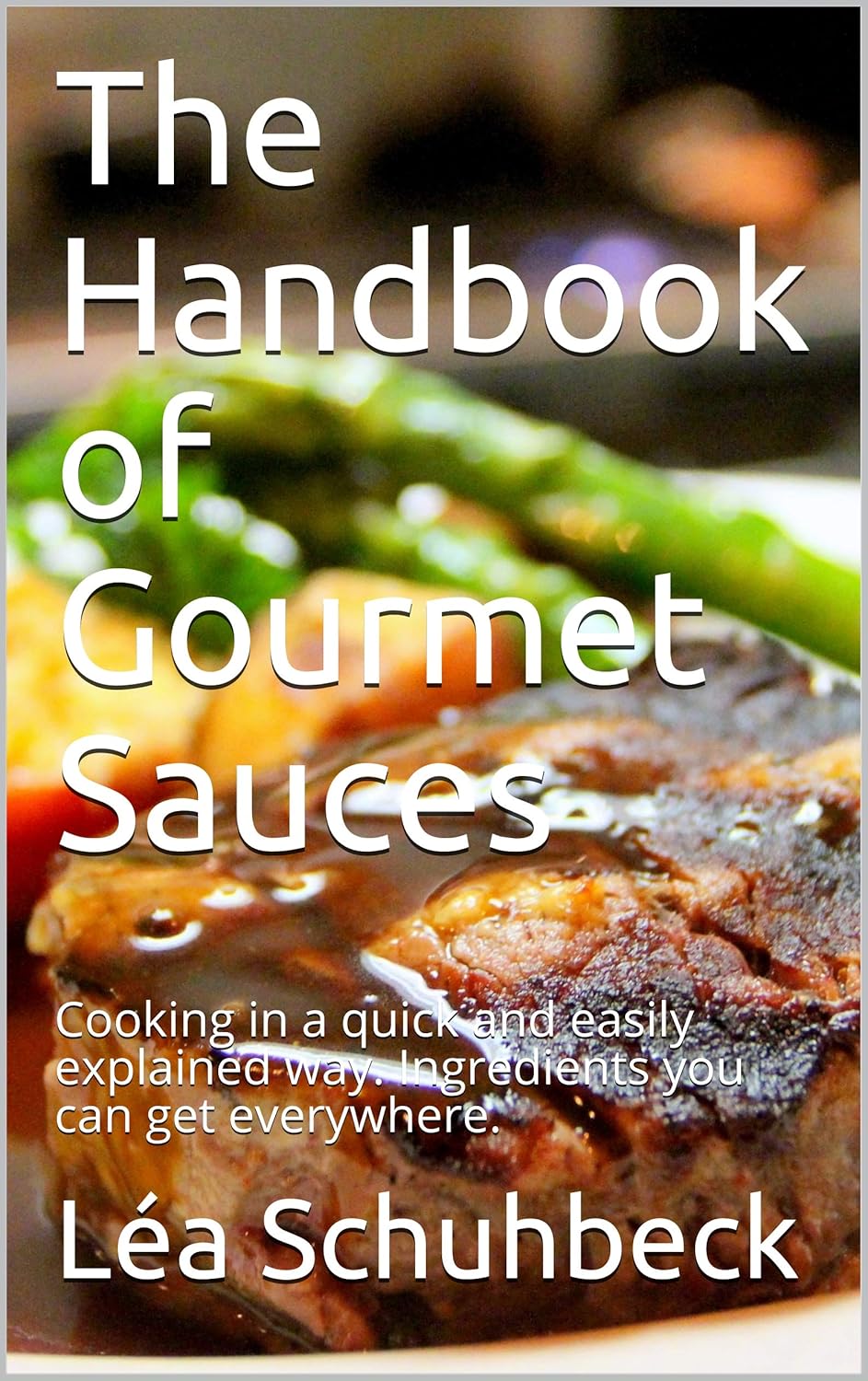 Amazon.com: The Handbook of Gourmet Sauces: Cooking in a quick and ...