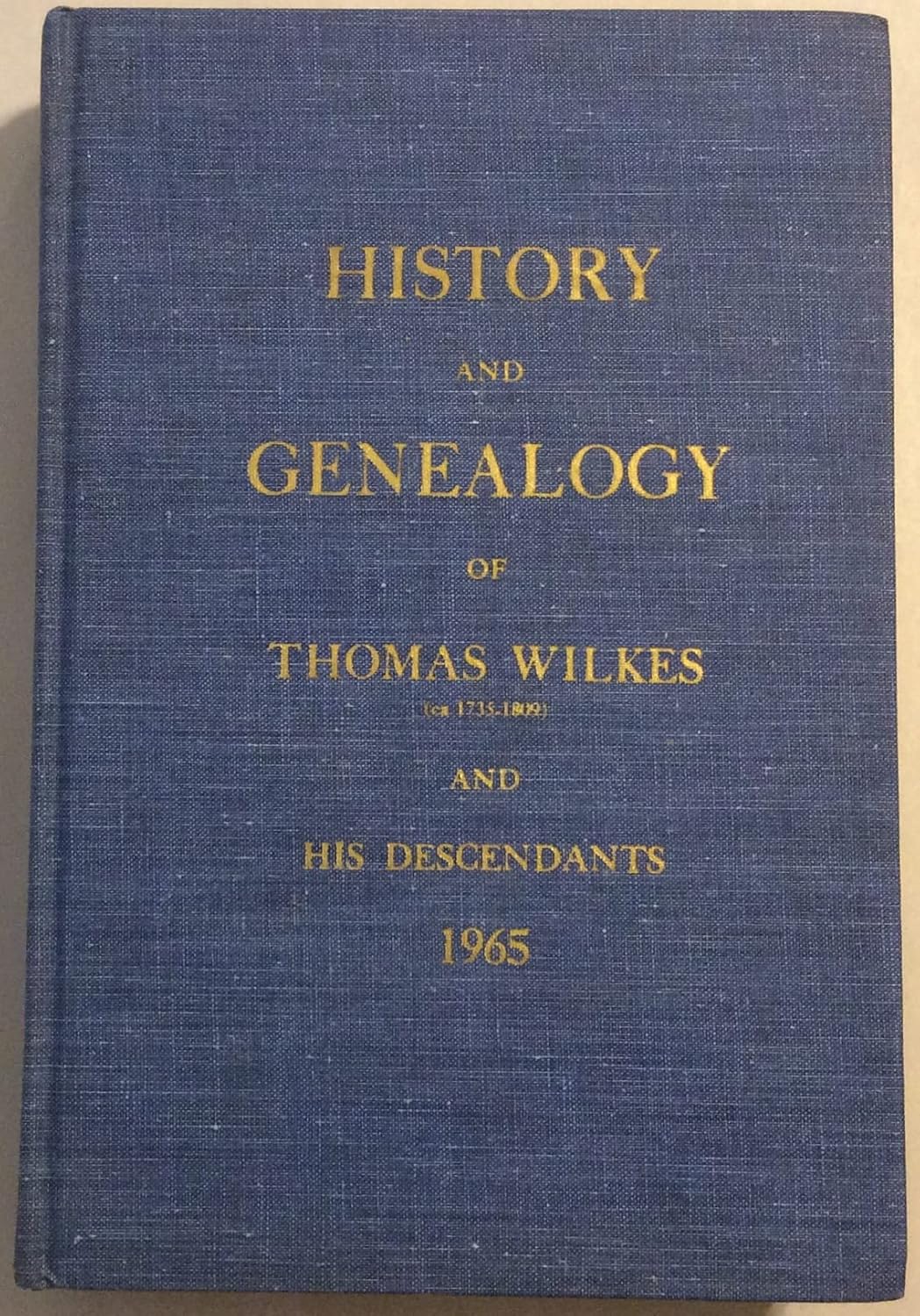 History and genealogy of Thomas Wilkes (ca. 17358-1809) and his descendants: Bass, Ivan E ...