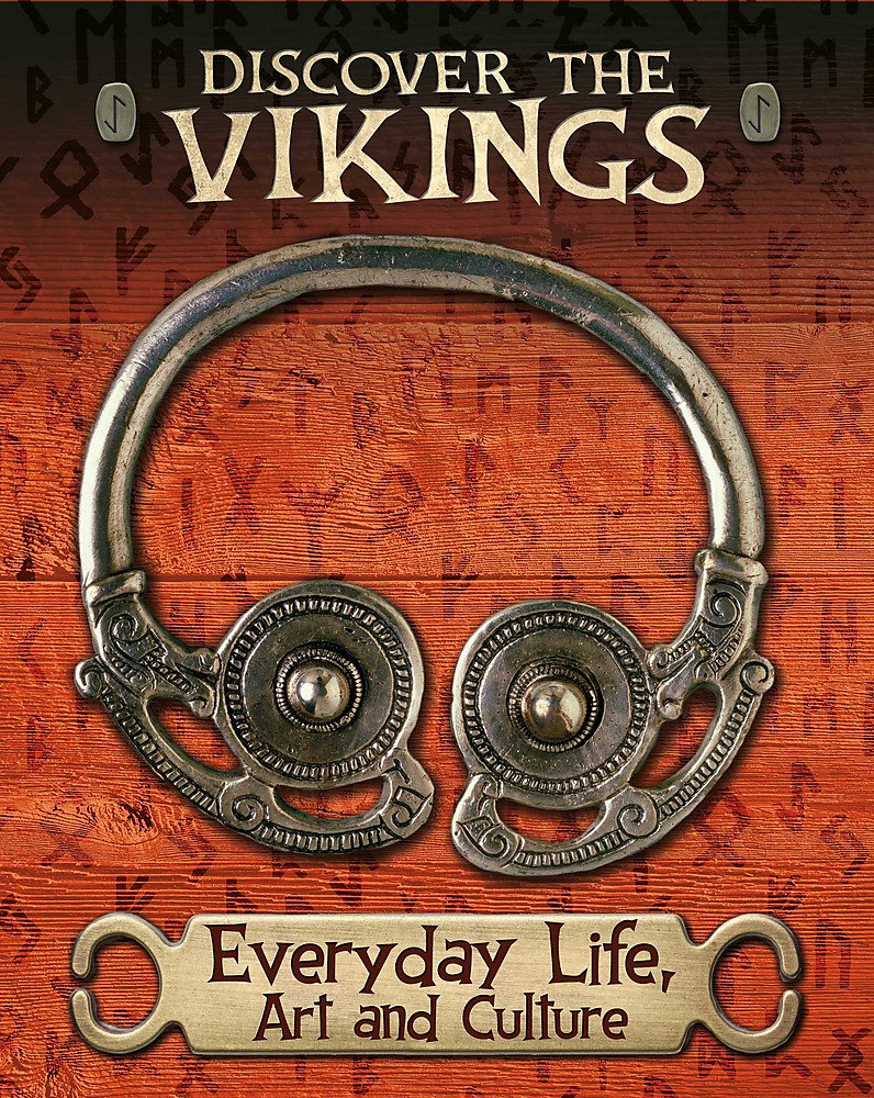 Discover the Vikings: Everyday Life, Art and Culture: Miles, John ...