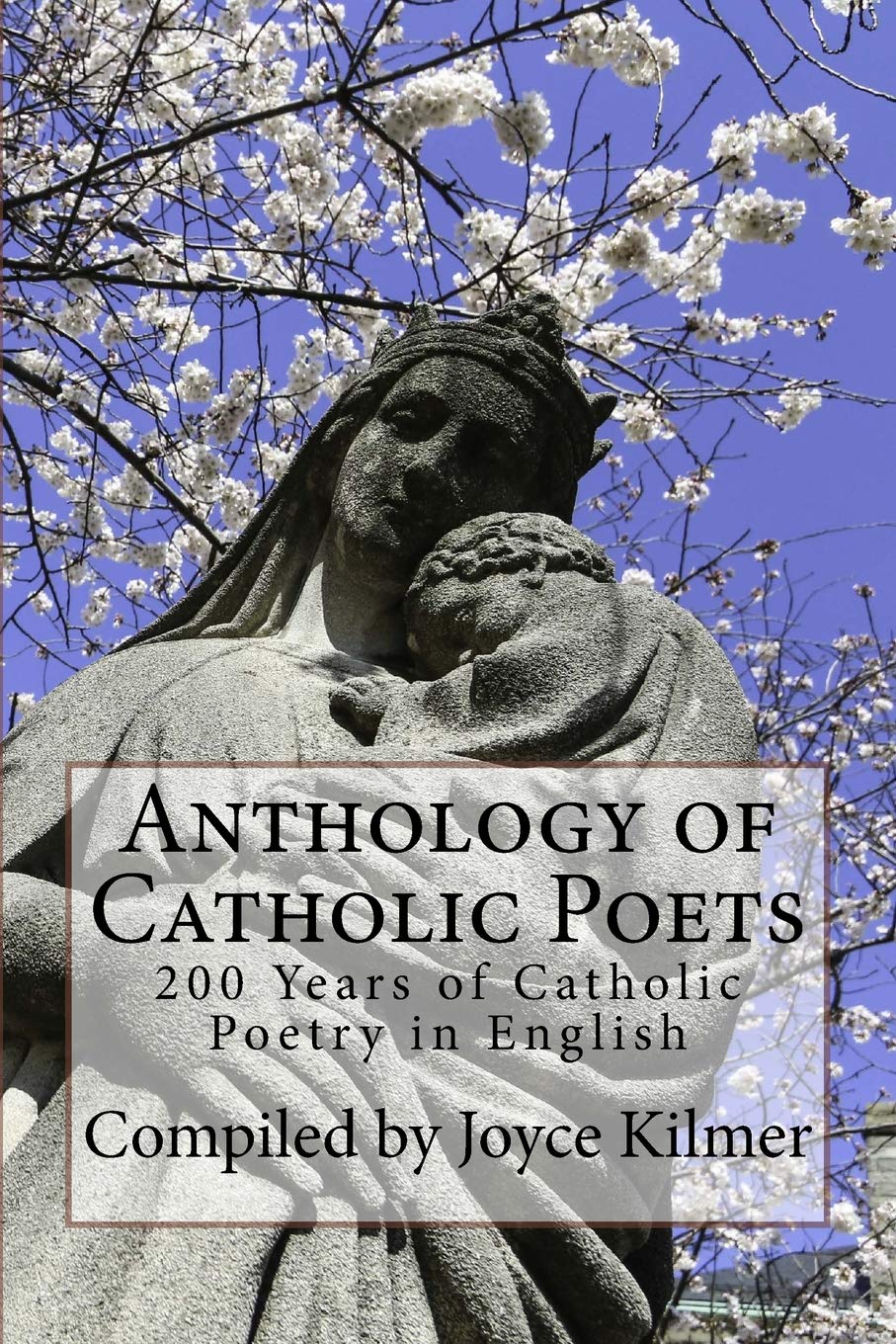 Anthology of Catholic Poets: Kilmer, Joyce: 9781722250508: Amazon.com ...
