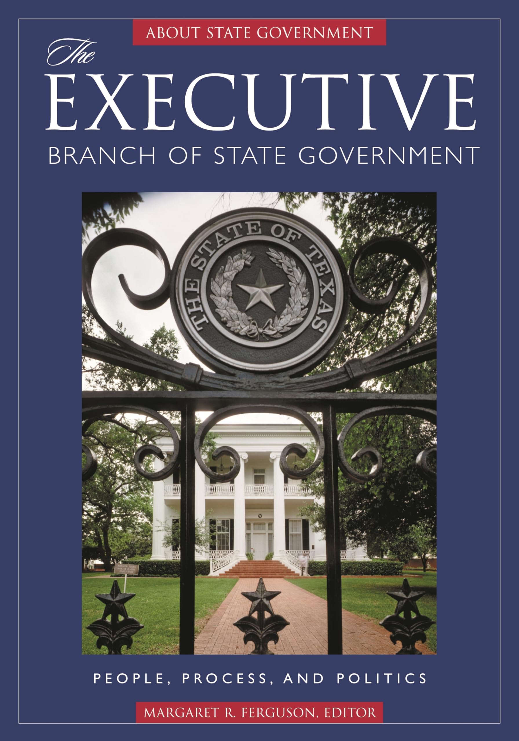 The Executive Branch of State Government: People, Process, and Politics ...