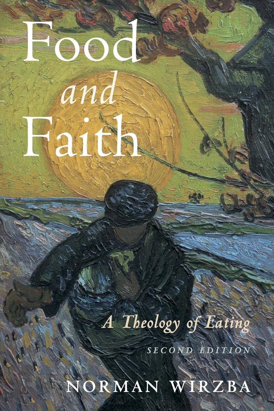 Food and Faith: A Theology of Eating: Wirzba, Norman: 9781108455961 ...