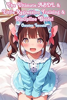 Amazon.com: The Ultimate ABDL & Little Regression Training & Discipline Guide! (ABDL & Little ...