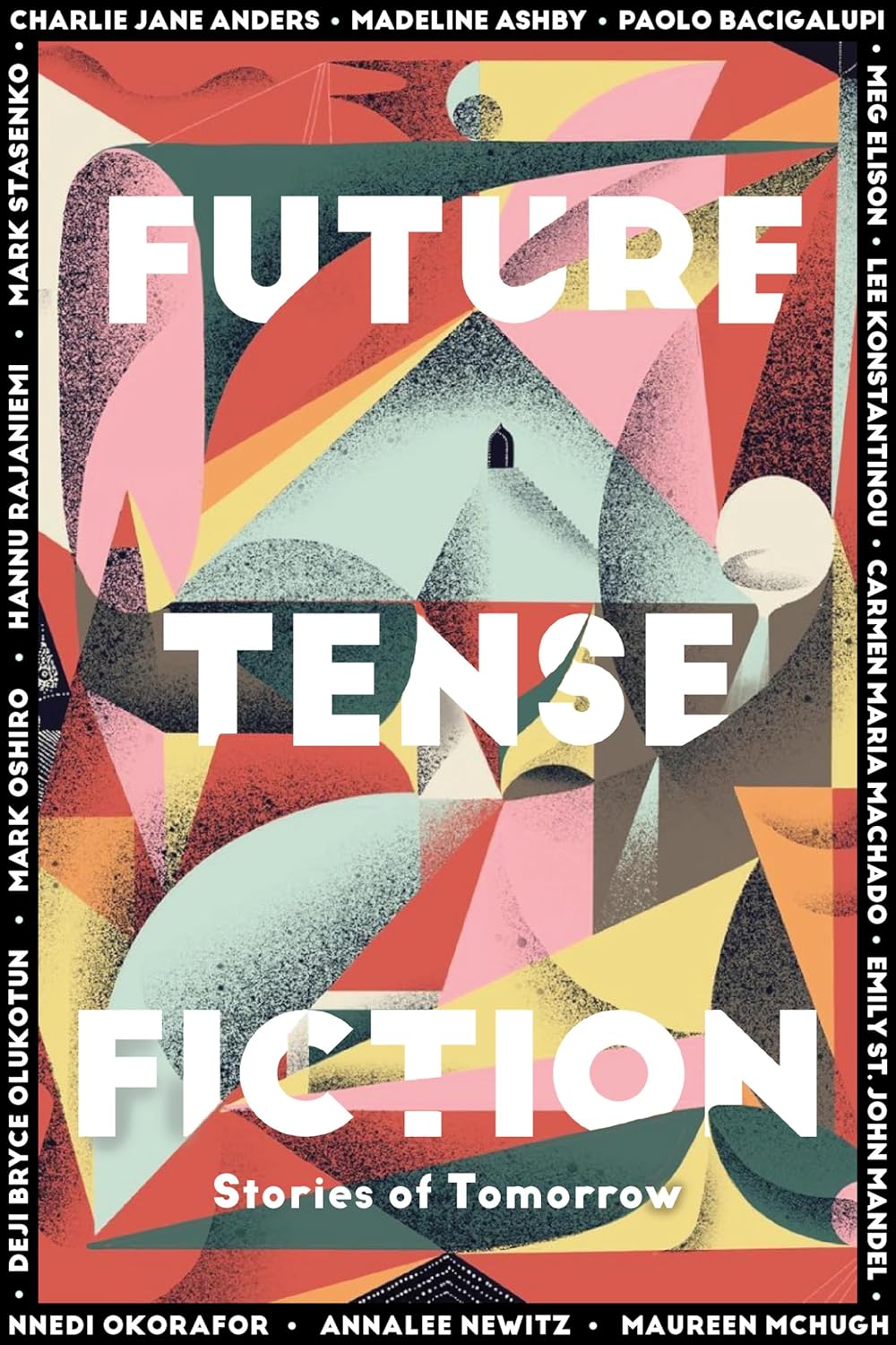 Future Tense Fiction: Stories of Tomorrow: Anders, Charlie Jane, Ashby ...