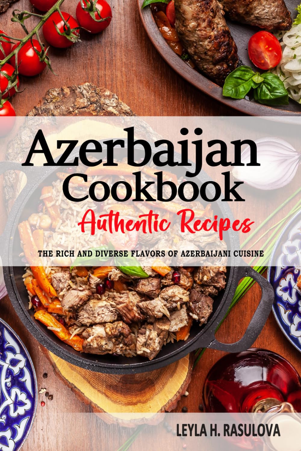 Azerbaijan Cookbook - Discover the Rich and Diverse Flavors of ...