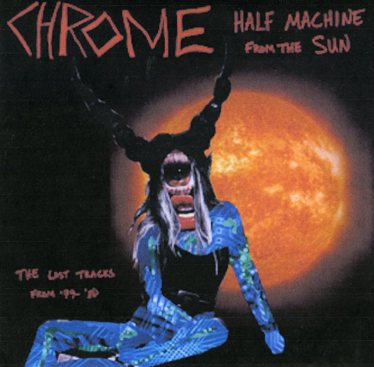 CHROME - Half Machine From The Sun - Lost Tracks'79 - '80 - Amazon.com ...
