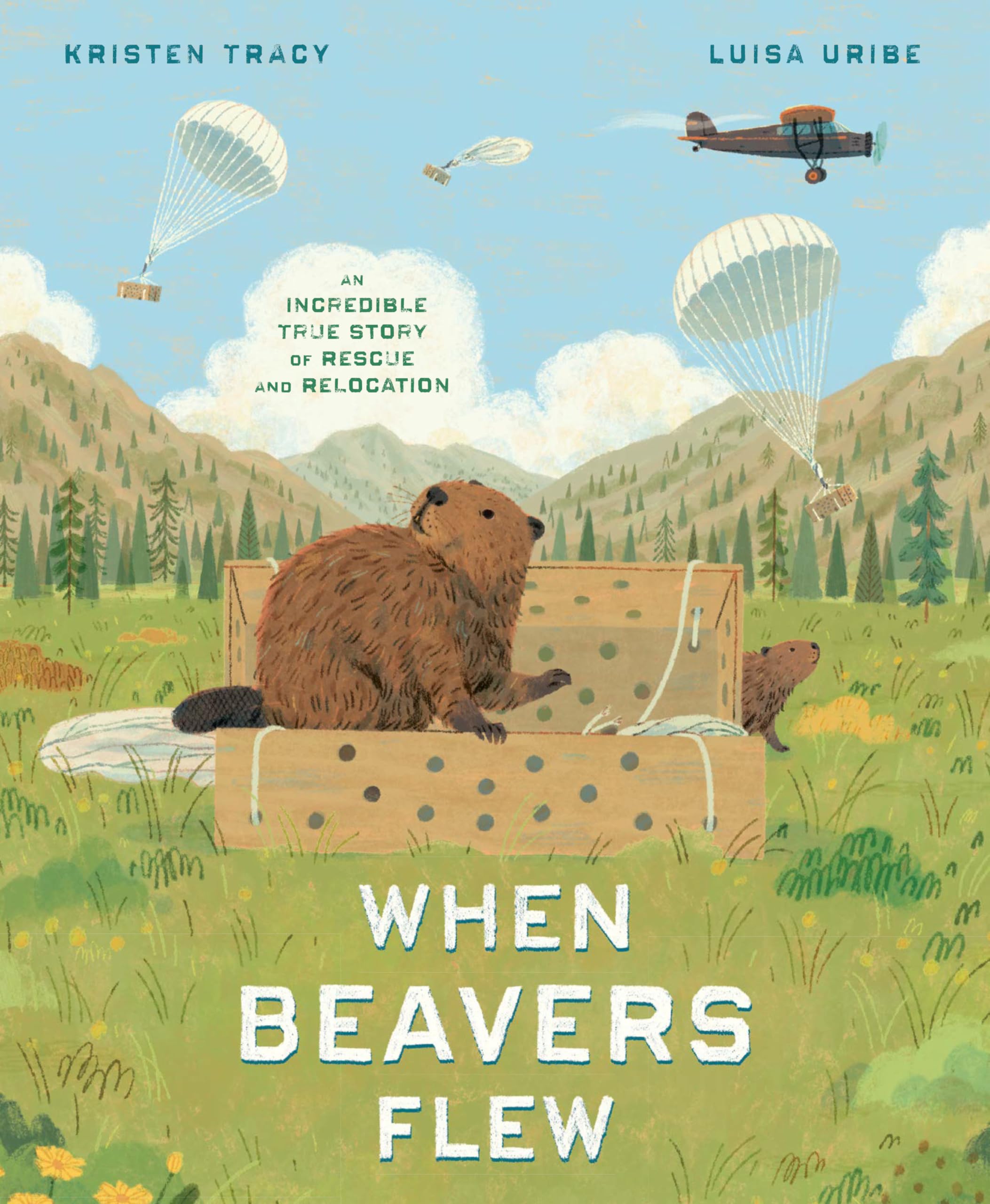 When Beavers Flew: An Incredible True Story of Rescue and Relocation ...