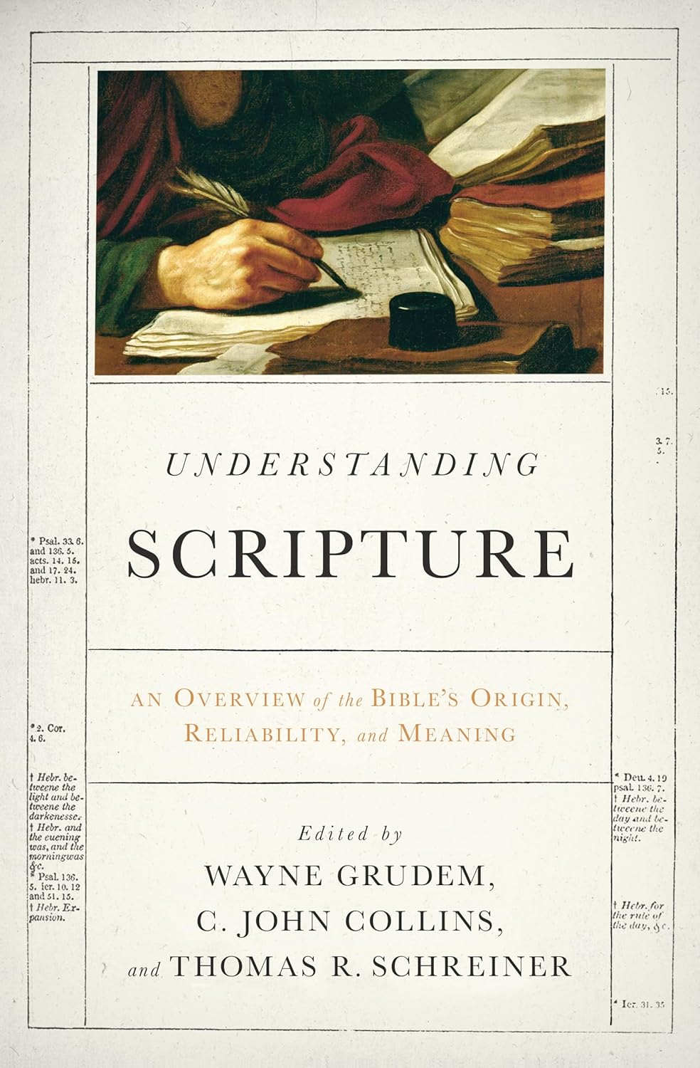 Understanding Scripture: An Overview of the Bible's Origin, Reliability ...