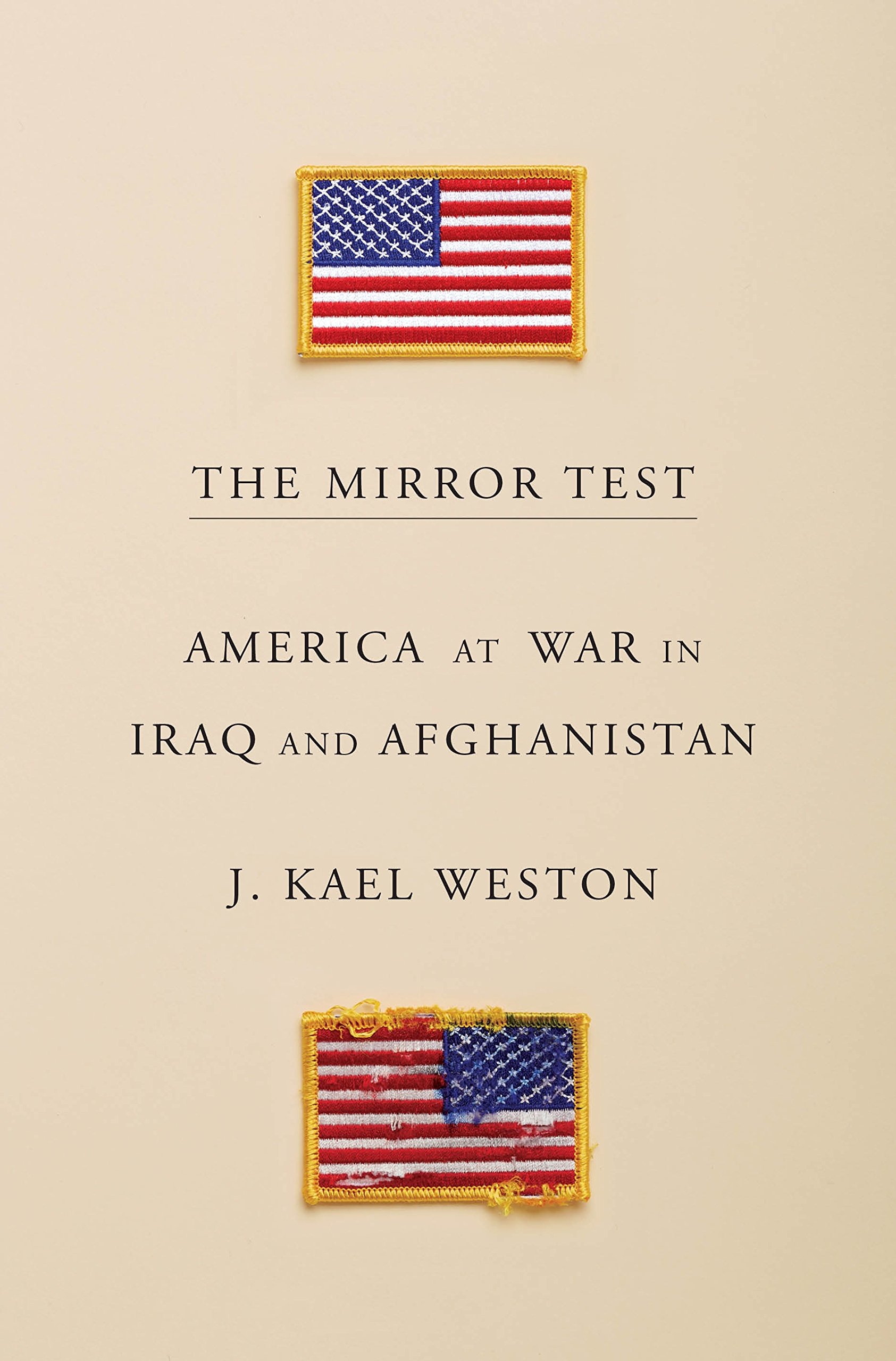 The Mirror Test: America at War in Iraq and Afghanistan: Weston, J ...