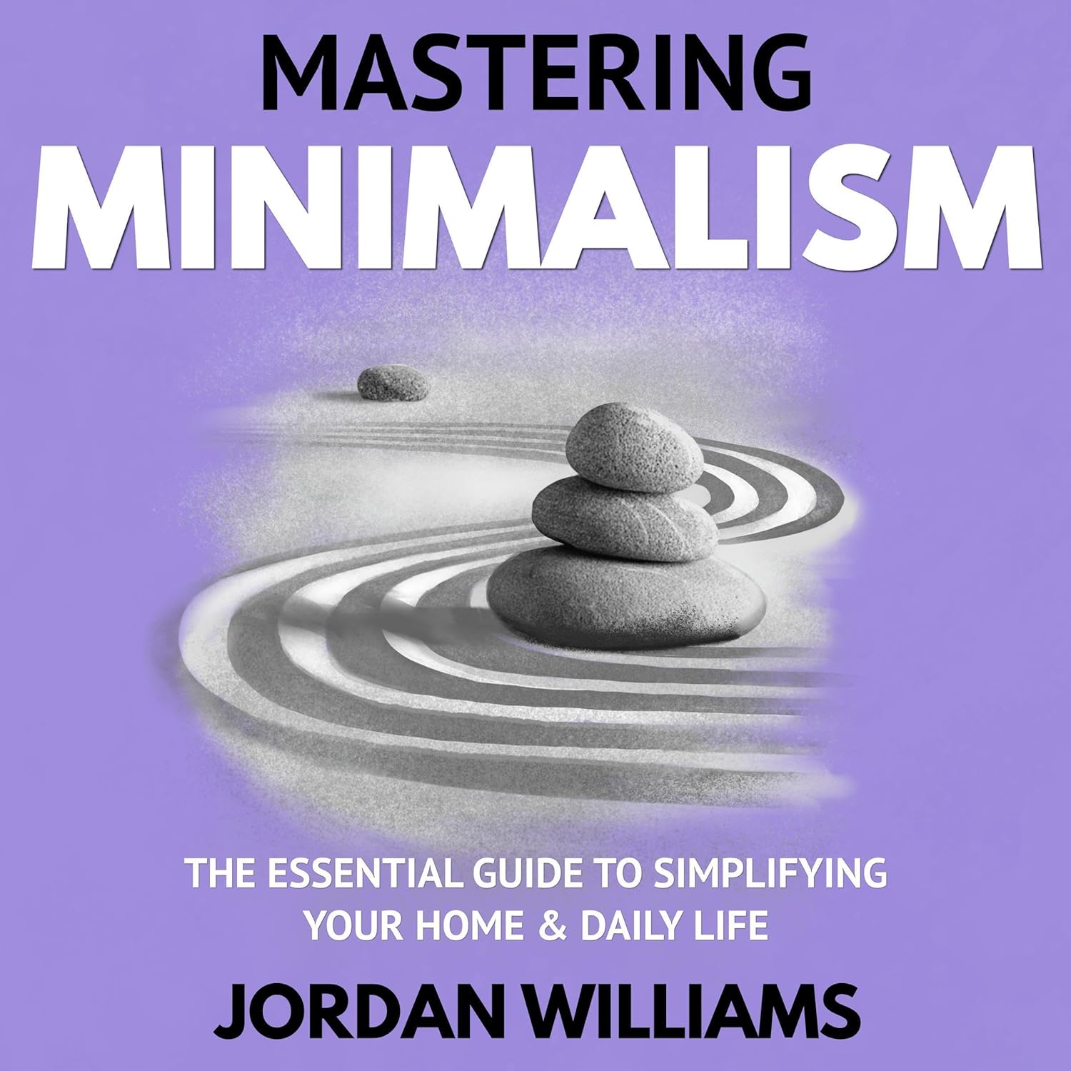 Amazon.com: Mastering Minimalism: The Essential Guide to Simplifying ...