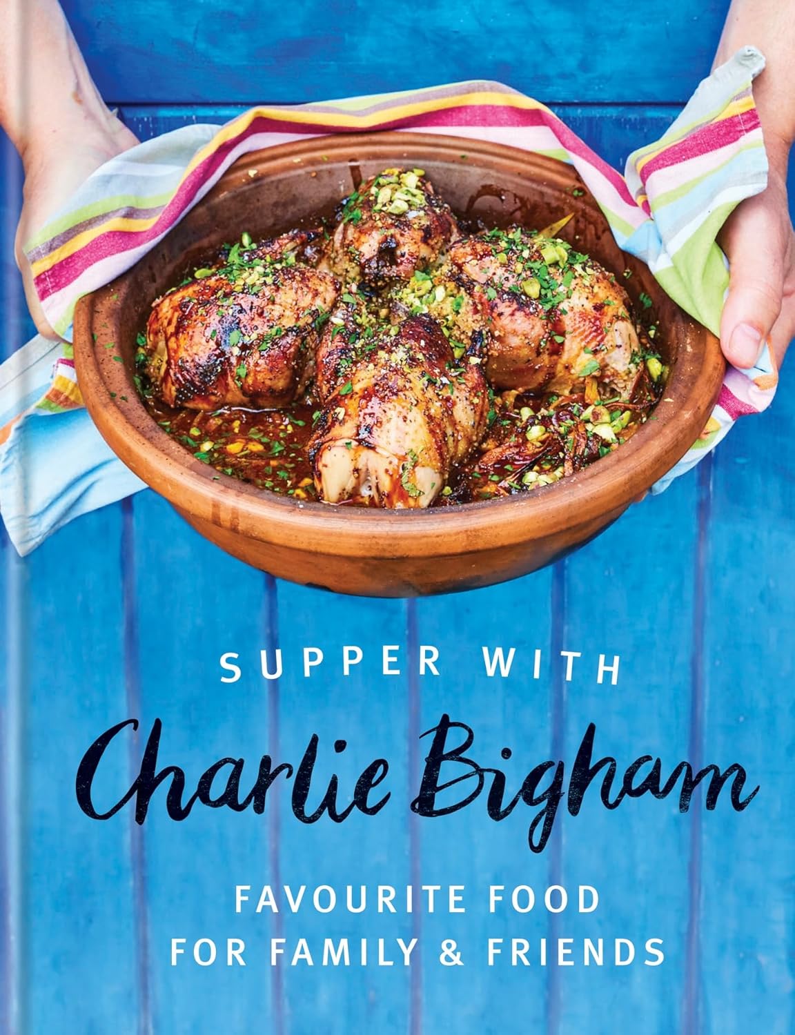Supper with Charlie Bigham: Favourite food for family & friends: Amazon ...