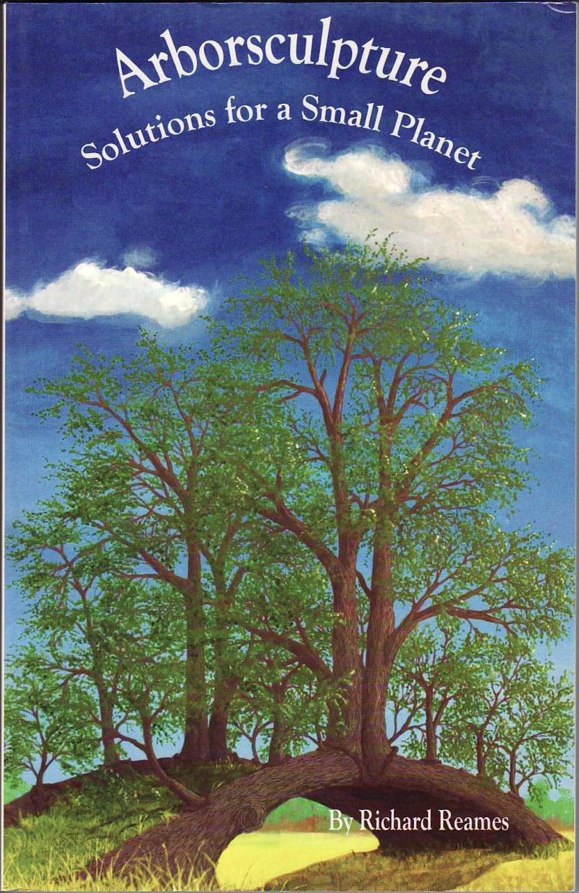 Arborsculpture: Solutions for a Small Planet: Richard Reames ...