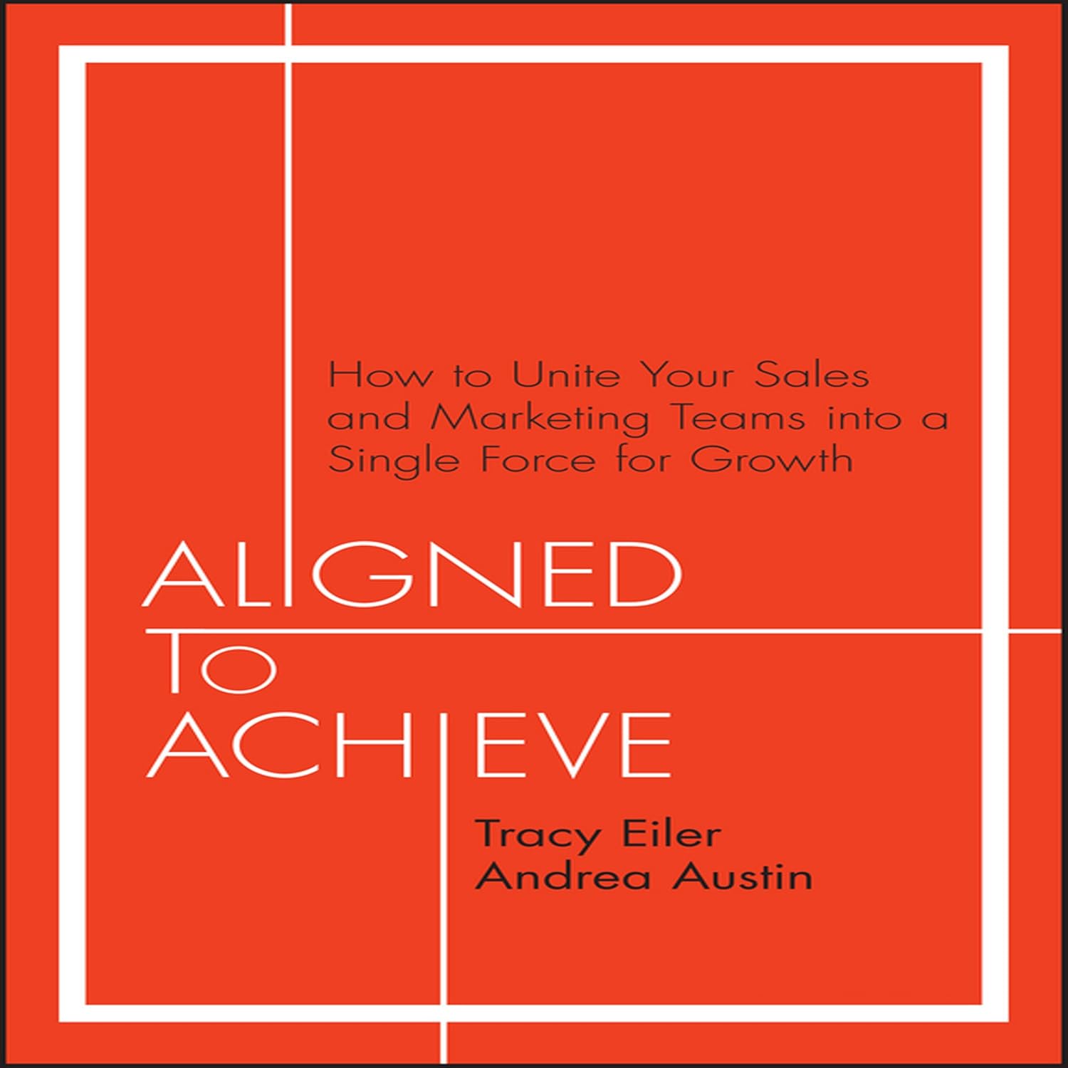 Amazon.com: Aligned to Achieve: How to Unite Your Sales and Marketing ...