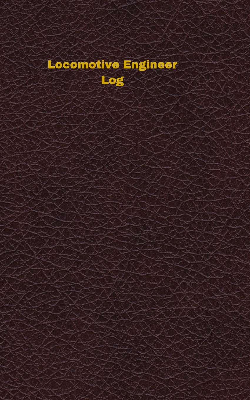 Amazon.com: Locomotive Engineer Log: Logbook, Journal - 102 pages, 5 x ...