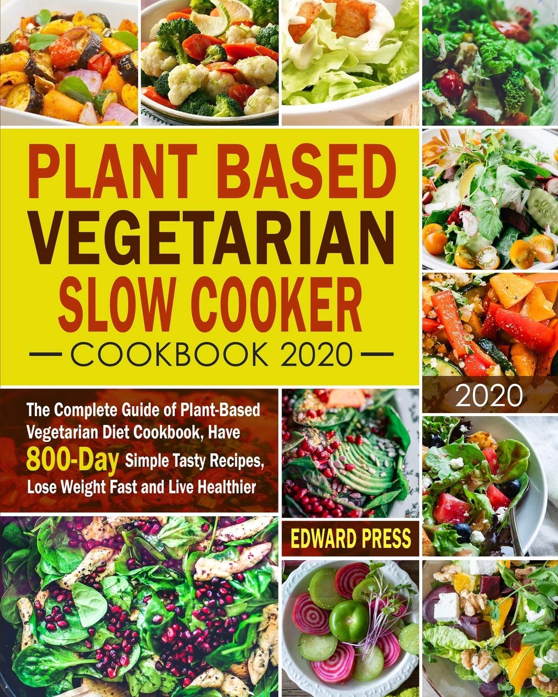 Plant Based Vegetarian Slow Cooker Cookbook 2020: The Complete Guide of ...
