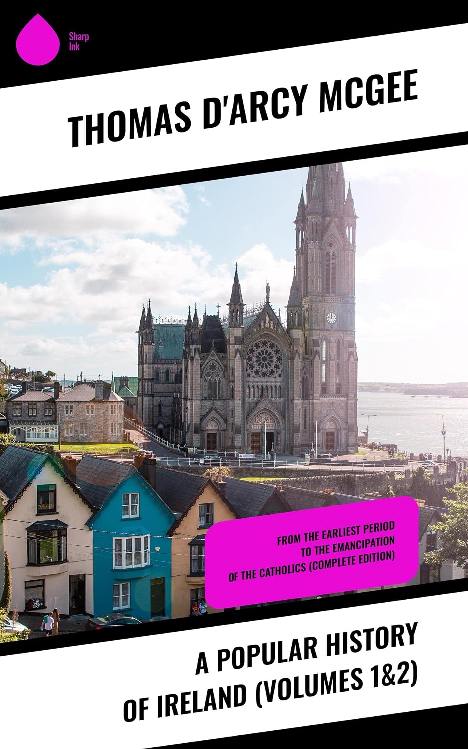 A Popular History of Ireland (Volumes 1&2): From the Earliest Period to ...