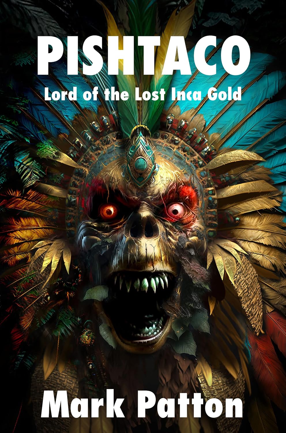 Amazon.com: Pishtaco: Lord of the Lost Inca Gold eBook : Patton, Mark ...